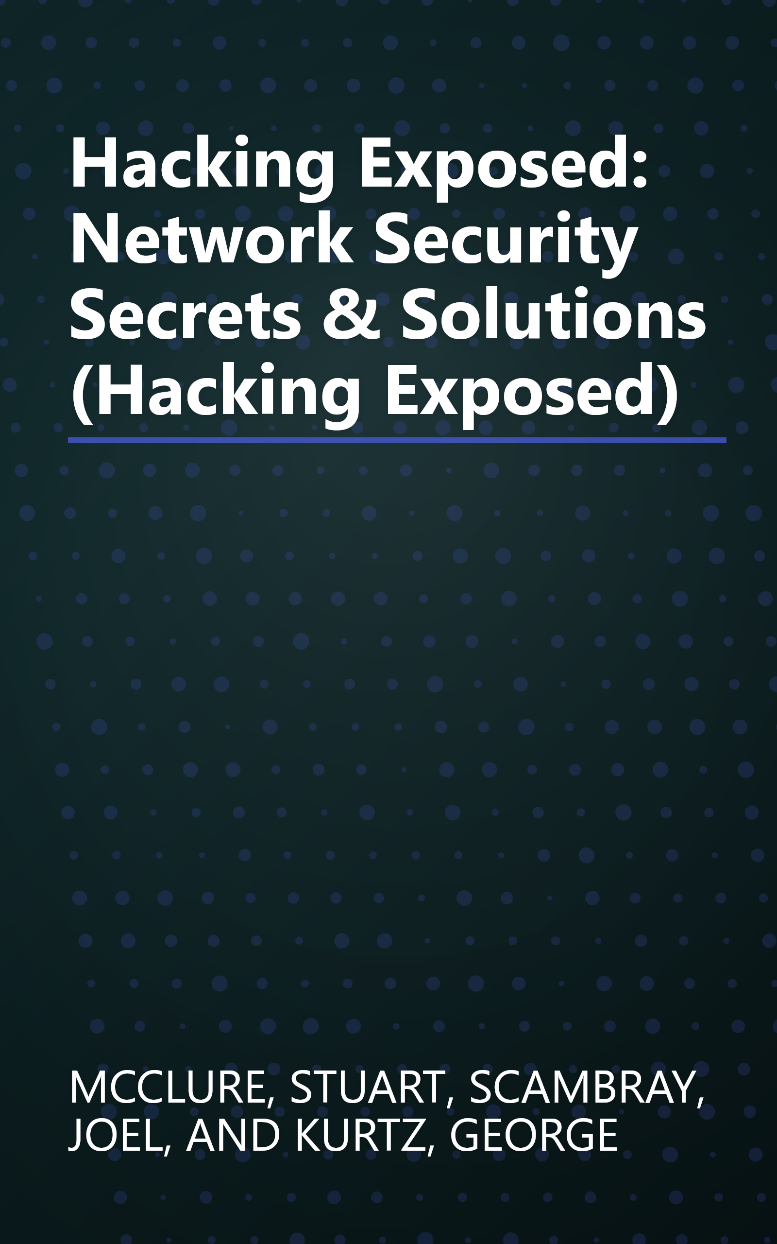 Hacking Exposed: Network Security Secrets & Solutions (Hacking Exposed) book cover