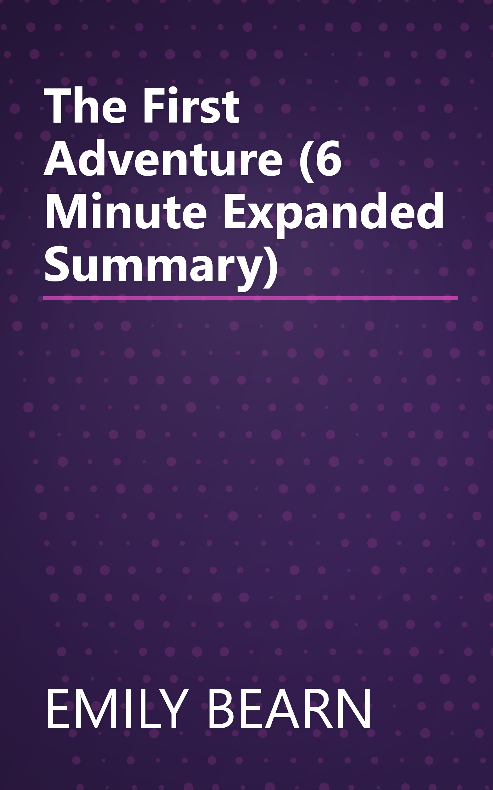 The First Adventure (6 Minute   Expanded Summary) book cover