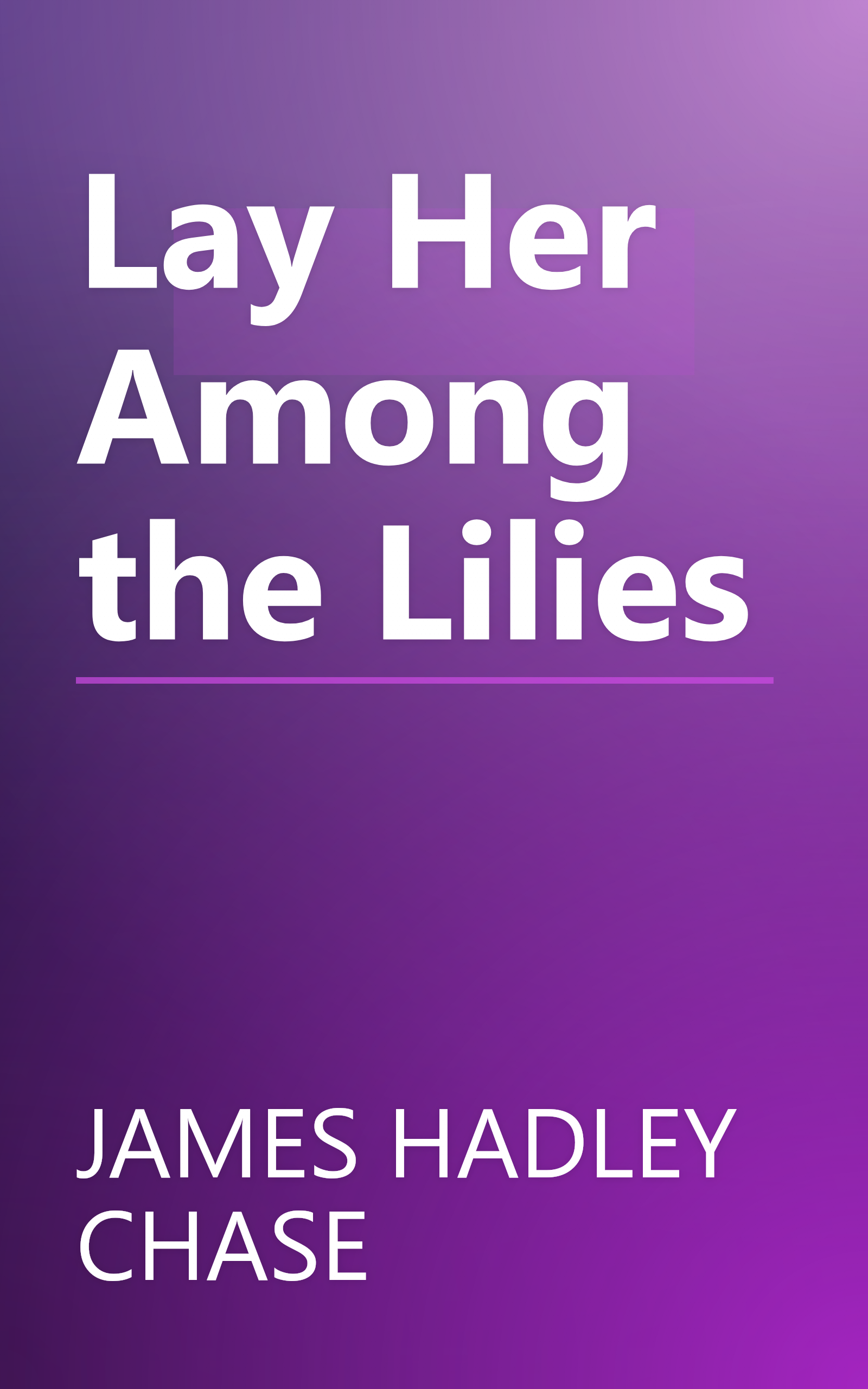Lay Her Among the Lilies book cover