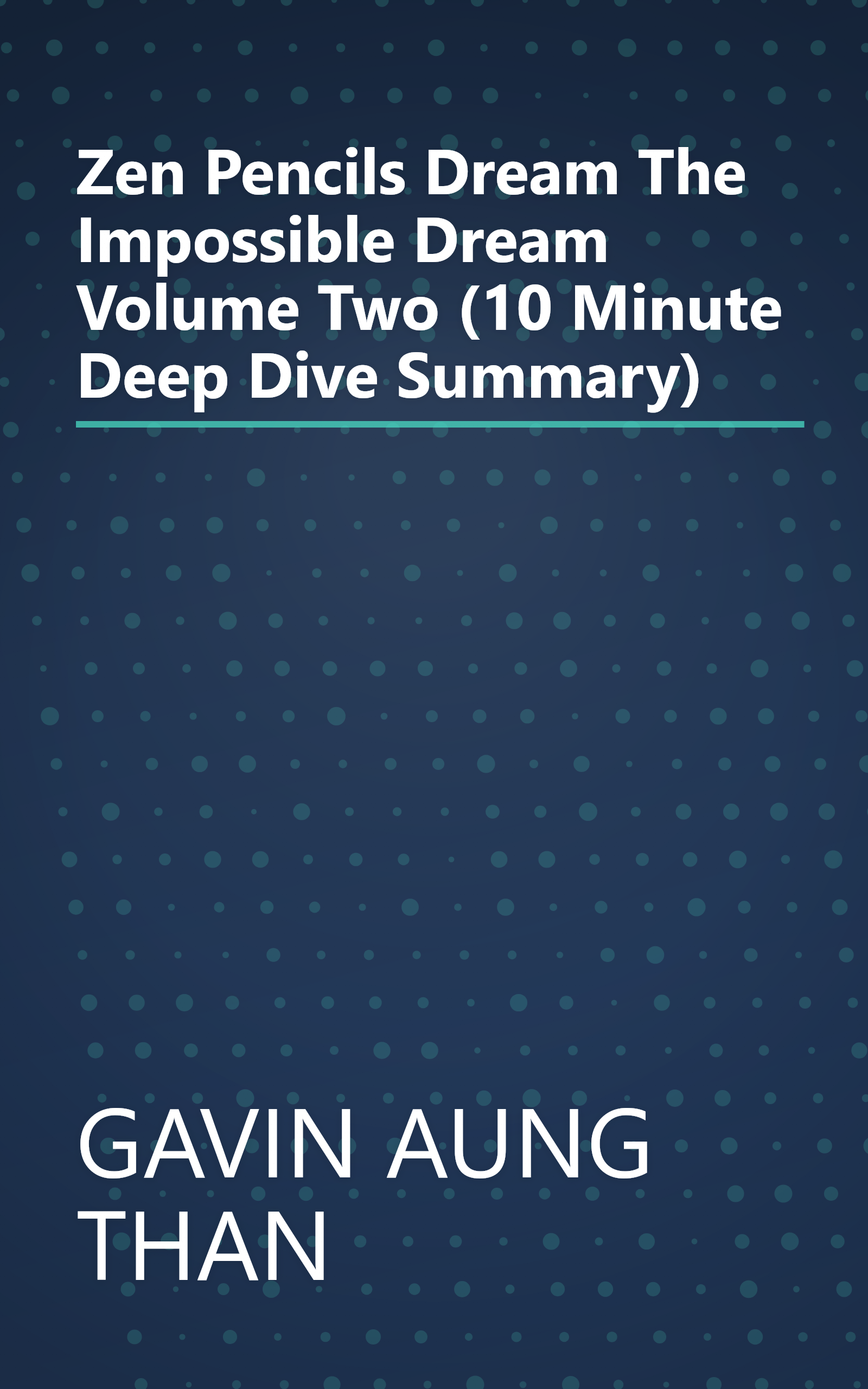 Zen Pencils  Dream The Impossible Dream   Volume Two (10 Minute   Deep Dive Summary) book cover