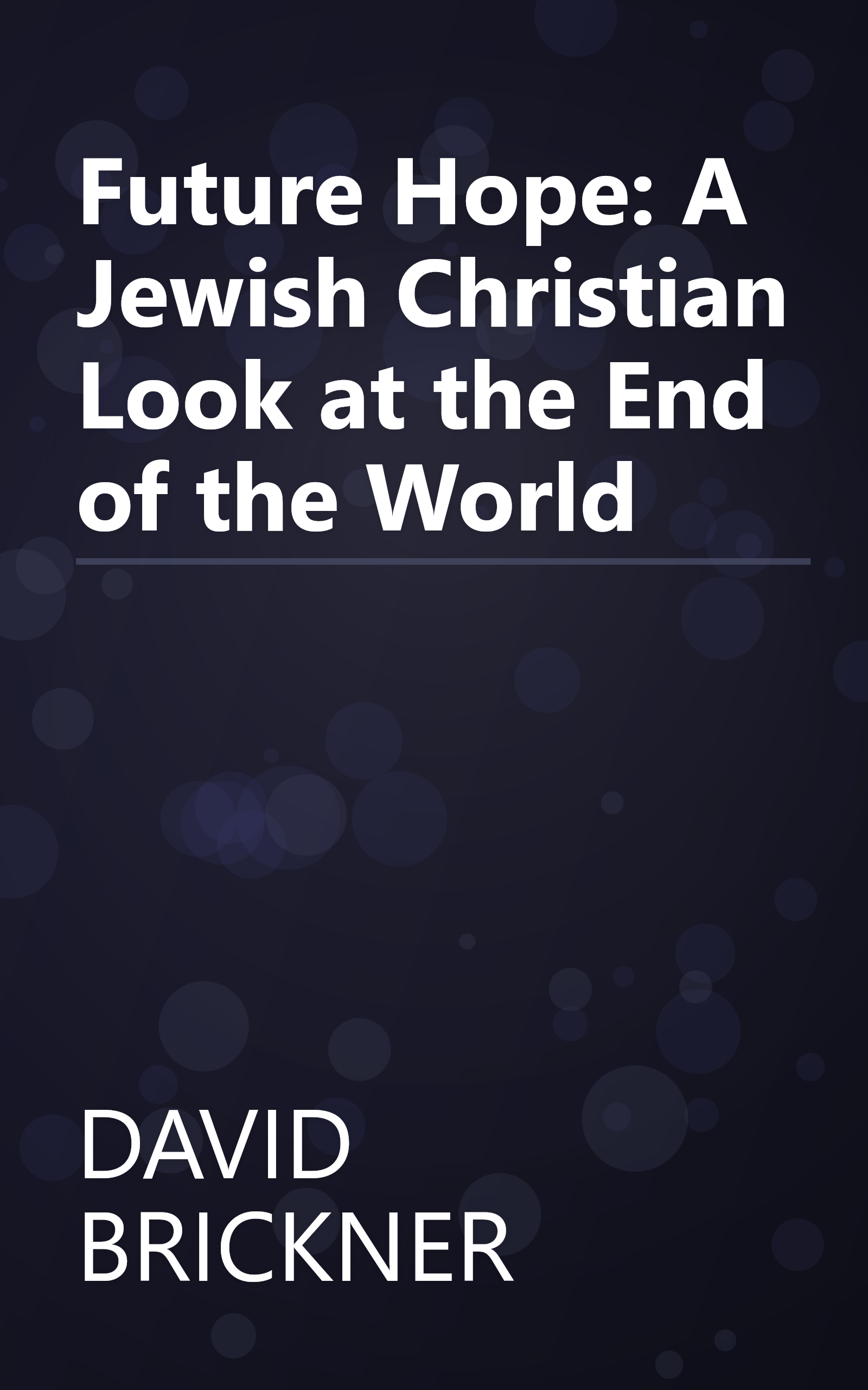 Future Hope: A Jewish Christian Look at the End of the World book cover