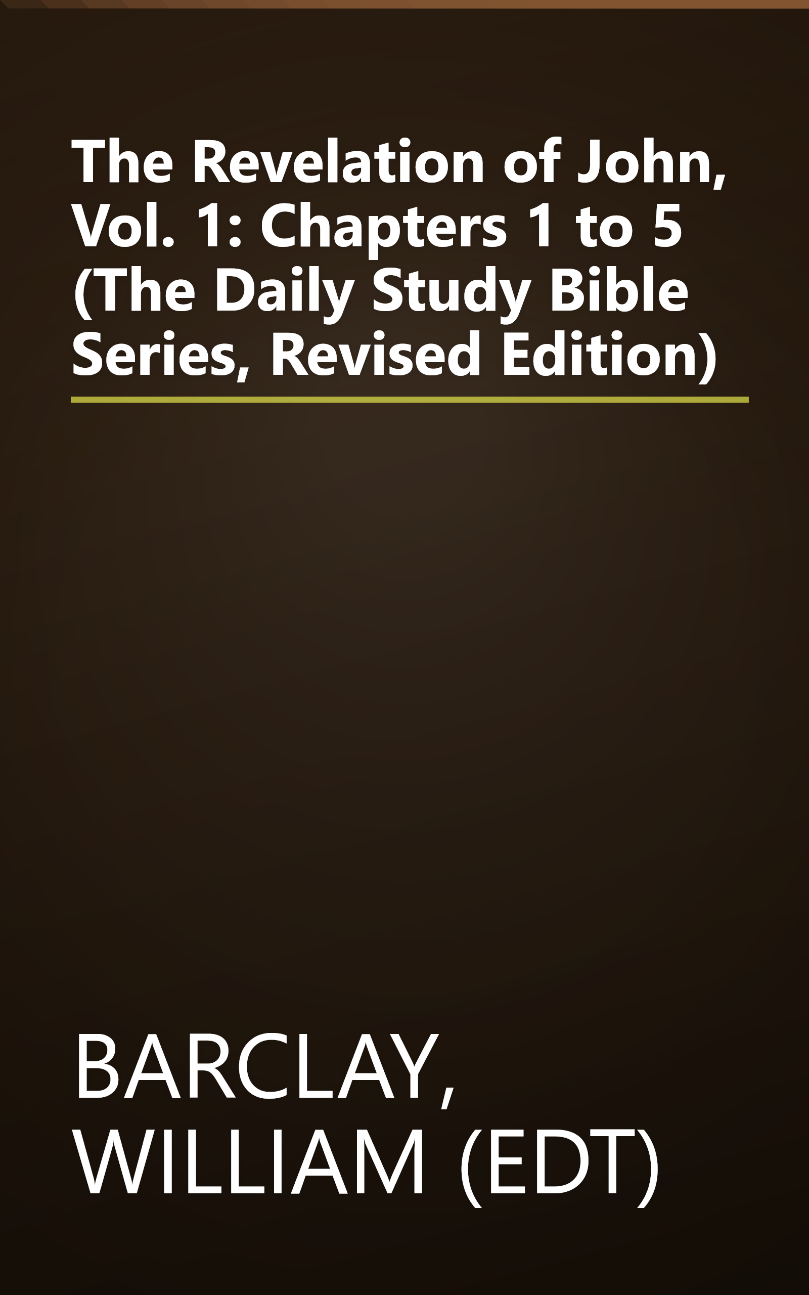 The Revelation of John, Vol. 1: Chapters 1 to 5 (The Daily Study Bible Series, Revised Edition) book cover