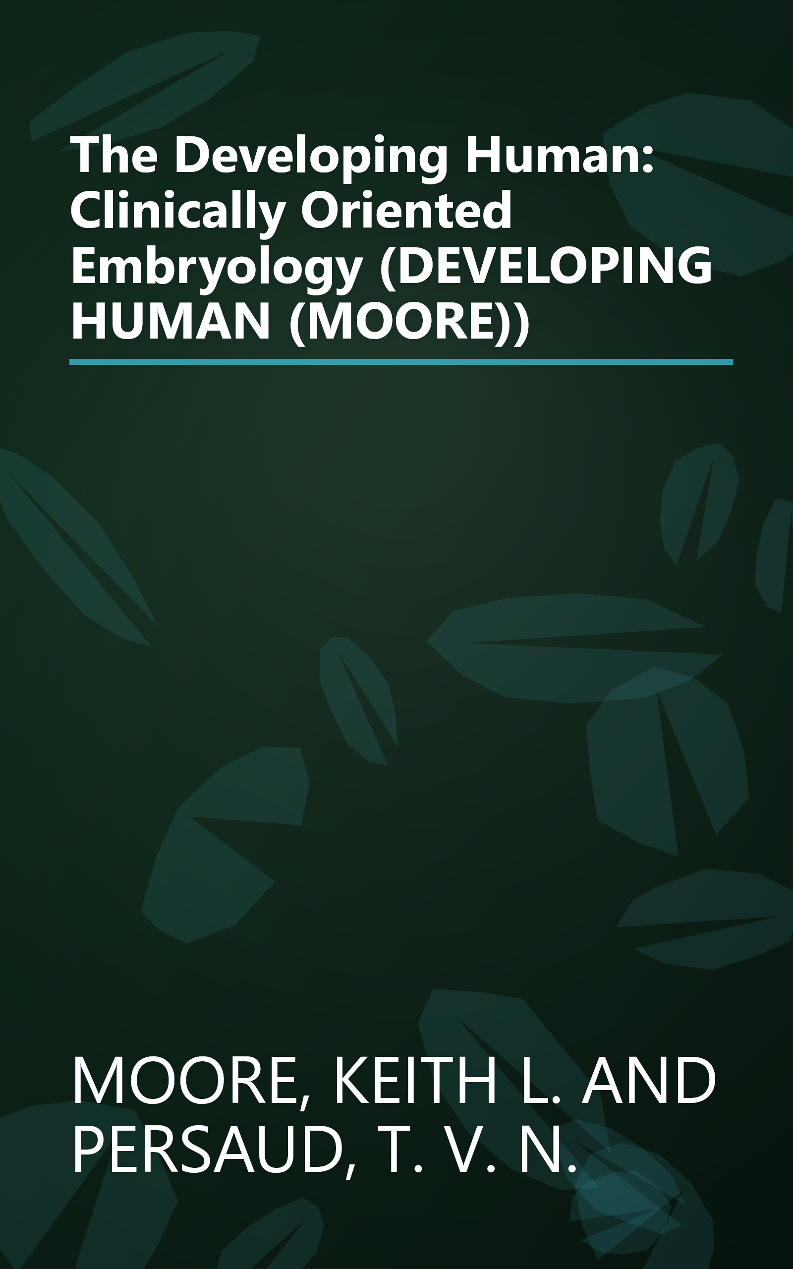 The Developing Human: Clinically Oriented Embryology (DEVELOPING HUMAN (MOORE)) book cover