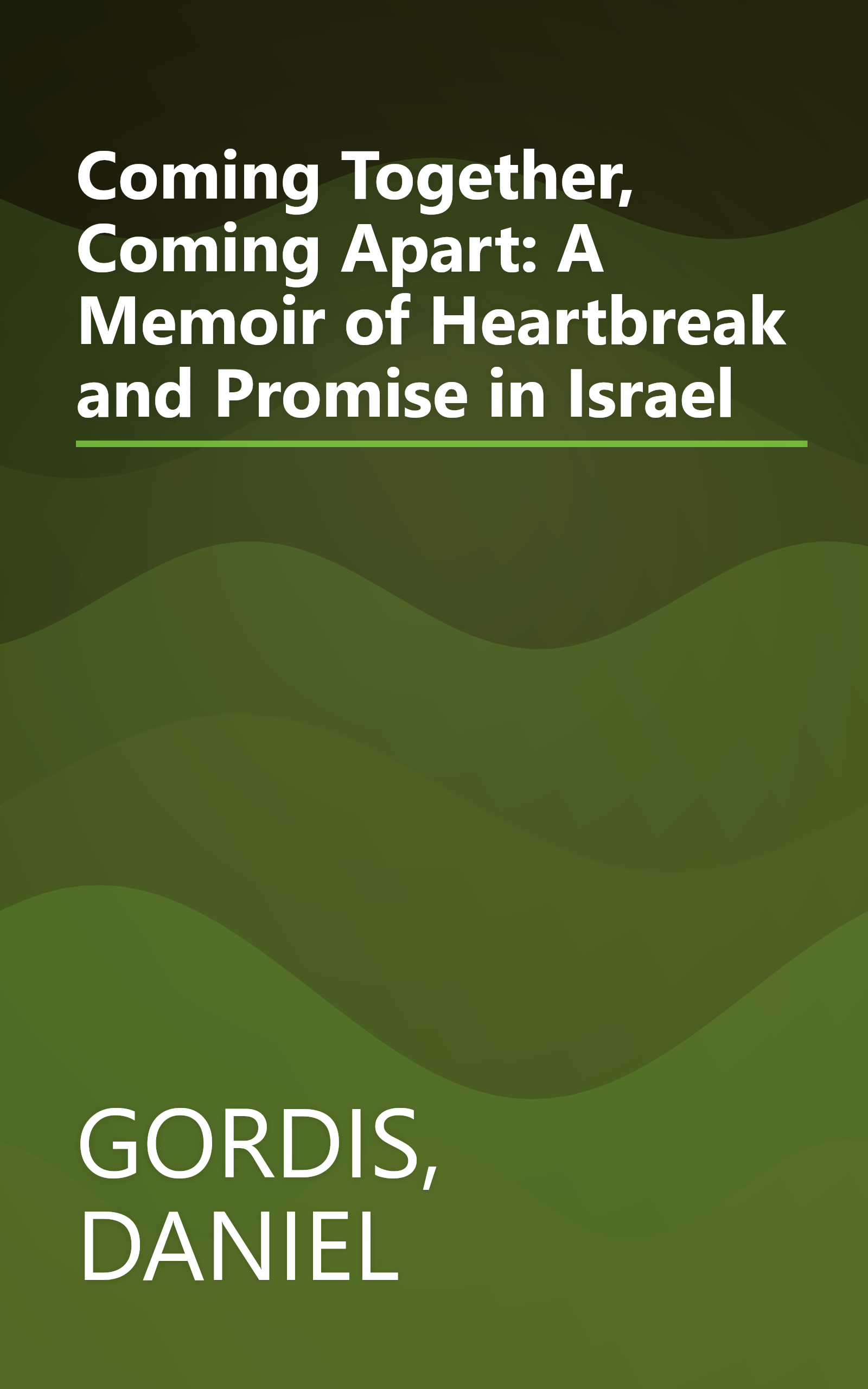 Coming Together, Coming Apart: A Memoir of Heartbreak and Promise in Israel book cover