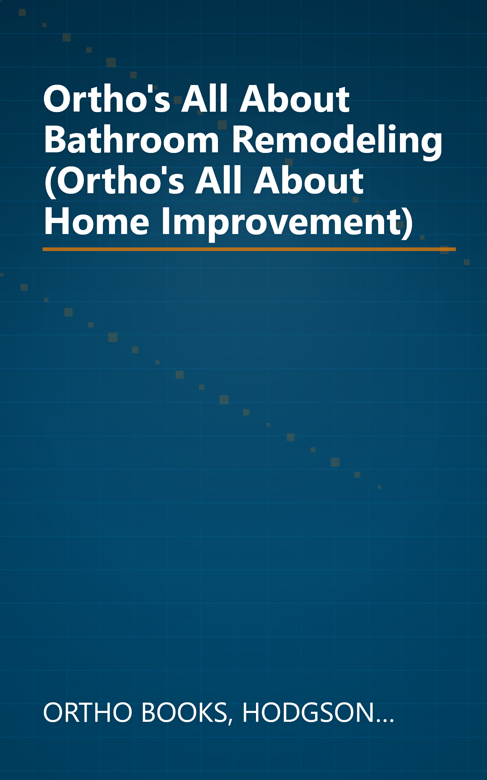 Ortho's All About Bathroom Remodeling (Ortho's All About Home Improvement) book cover