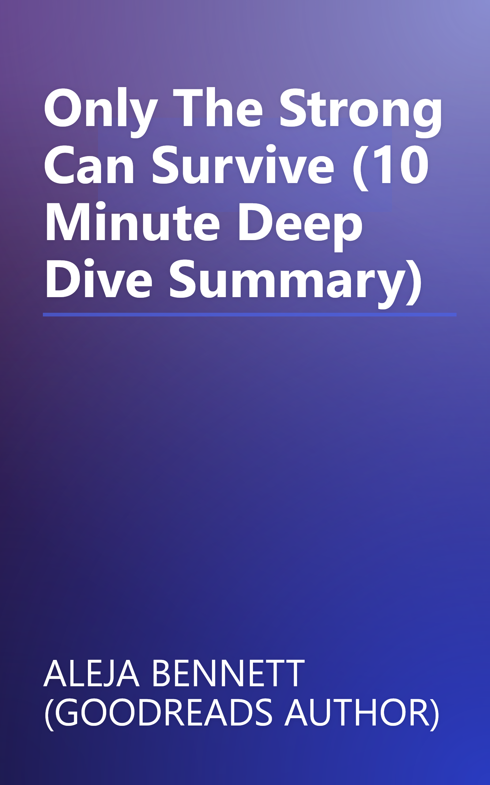 Only The Strong Can Survive (10 Minute   Deep Dive Summary) book cover