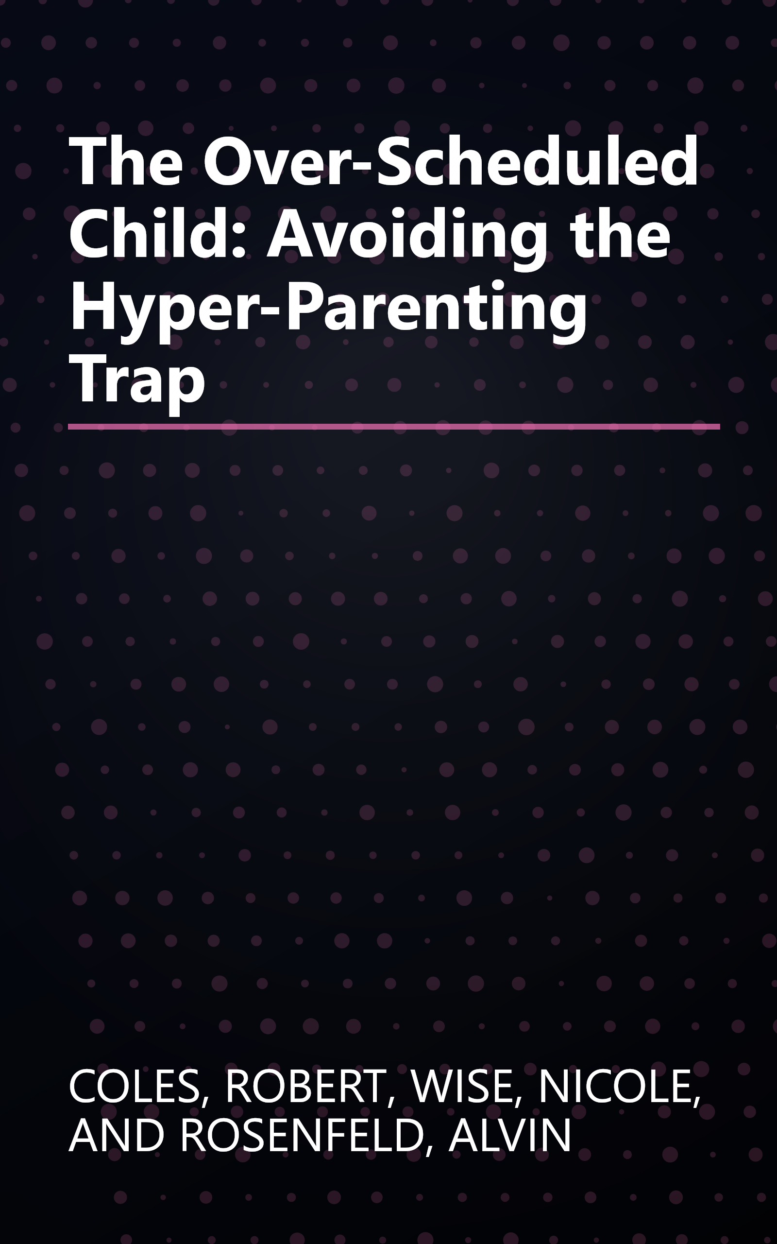 The Over-Scheduled Child: Avoiding the Hyper-Parenting Trap book cover