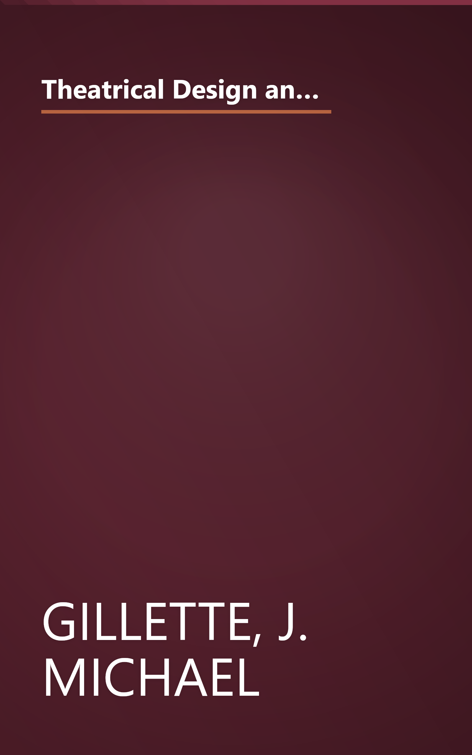 Theatrical Design and Production: An Introduction to Scene Design and Construction, Lighting, Sound, Costume, and Makeup book cover