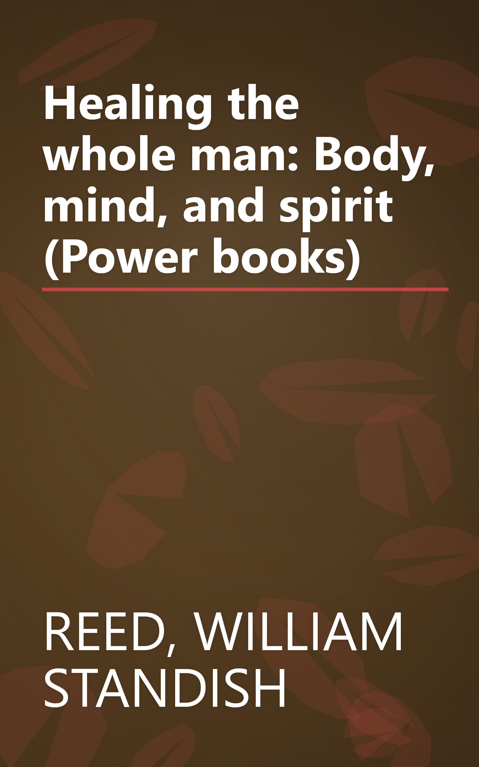 Healing the whole man: Body, mind, and spirit (Power books) book cover