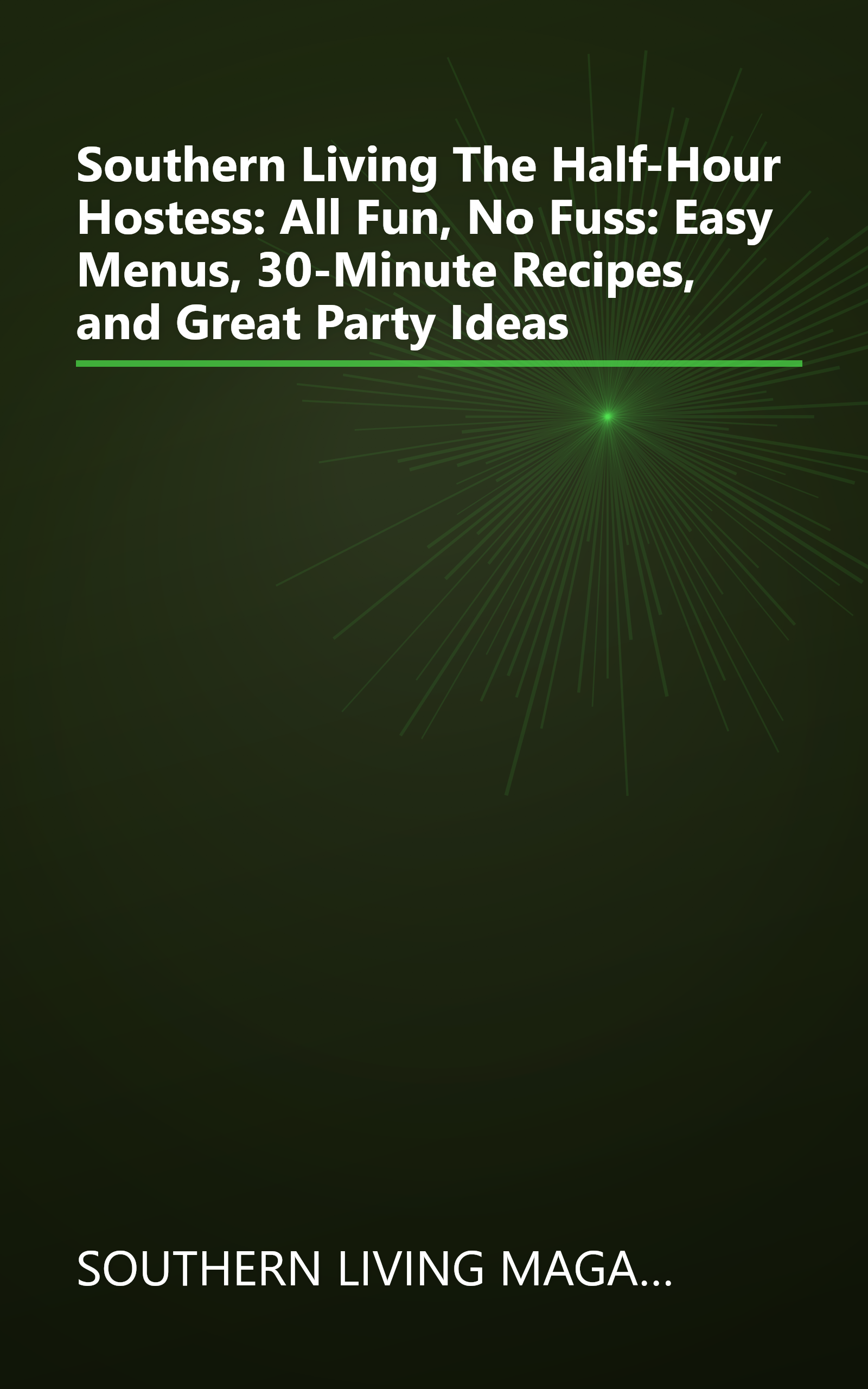 Southern Living The Half-Hour Hostess: All Fun, No Fuss: Easy Menus, 30-Minute Recipes, and Great Party Ideas book cover