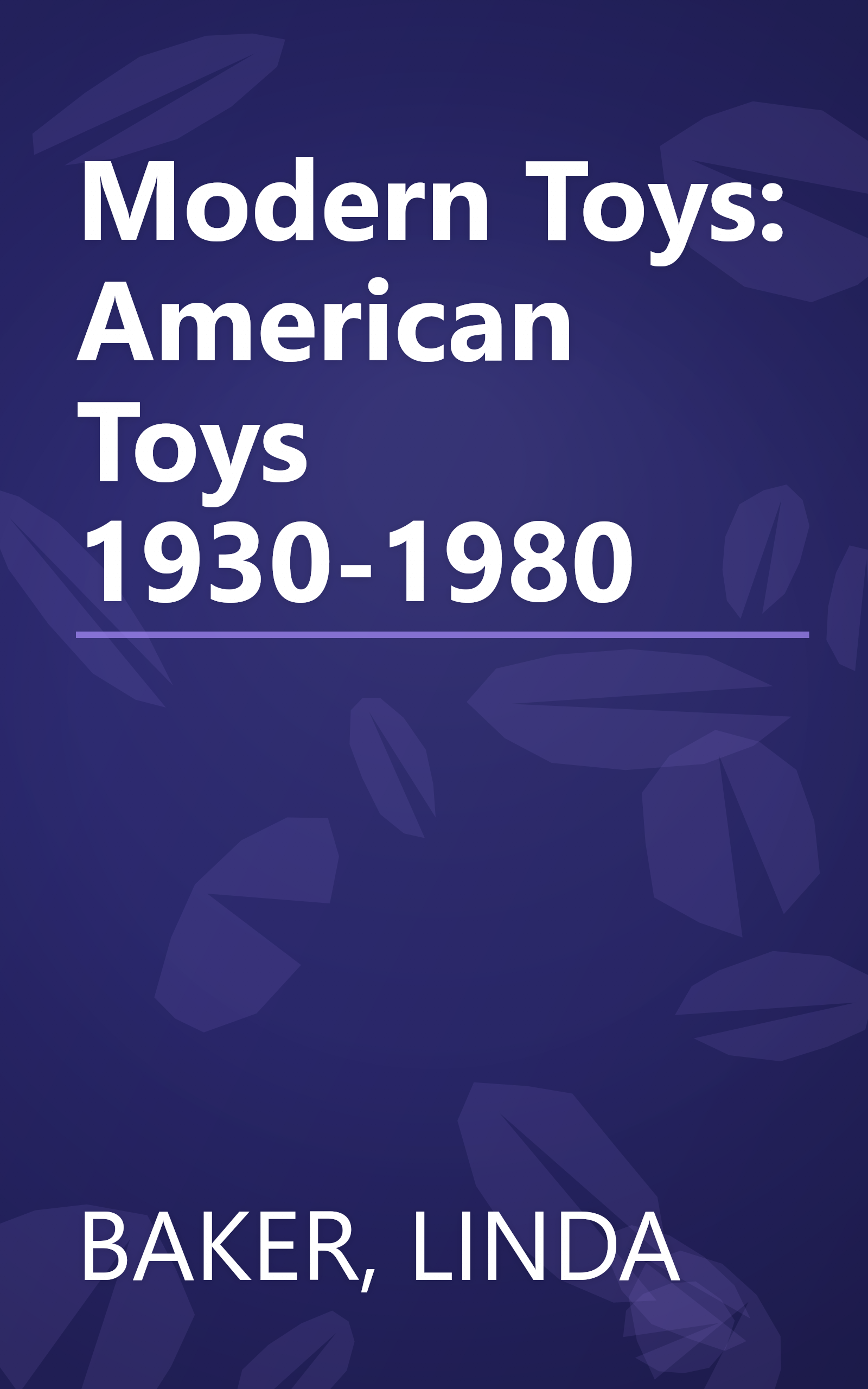 Modern Toys: American Toys 1930-1980 book cover