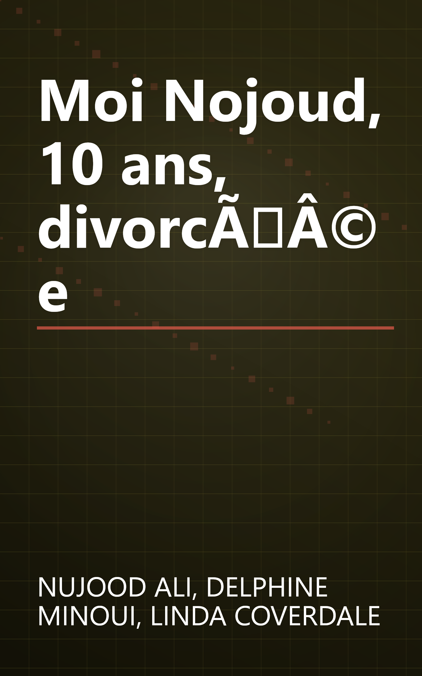 Moi Nojoud, 10 ans, divorcÃÂ©e book cover