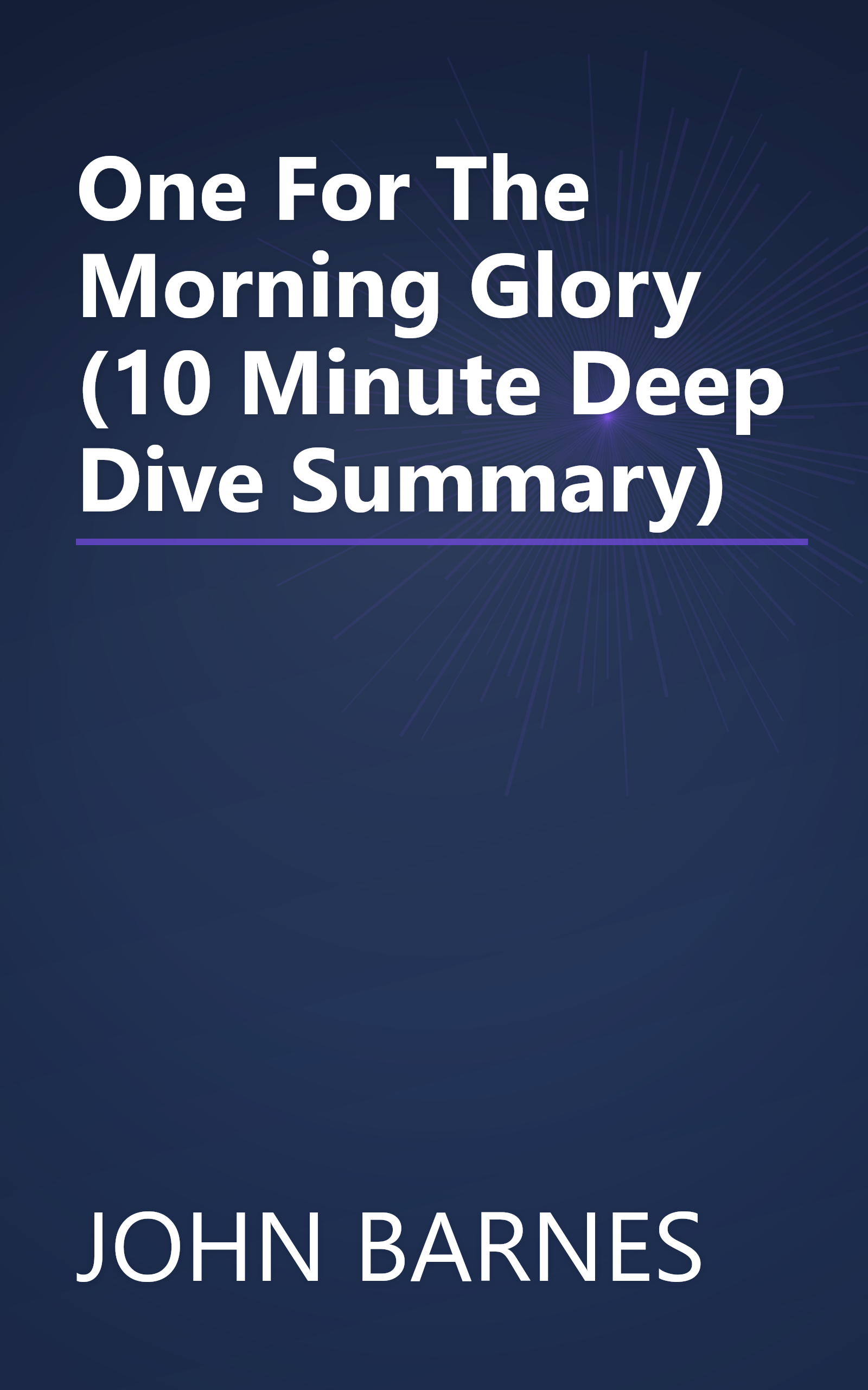 One For The Morning Glory (10 Minute   Deep Dive Summary) book cover