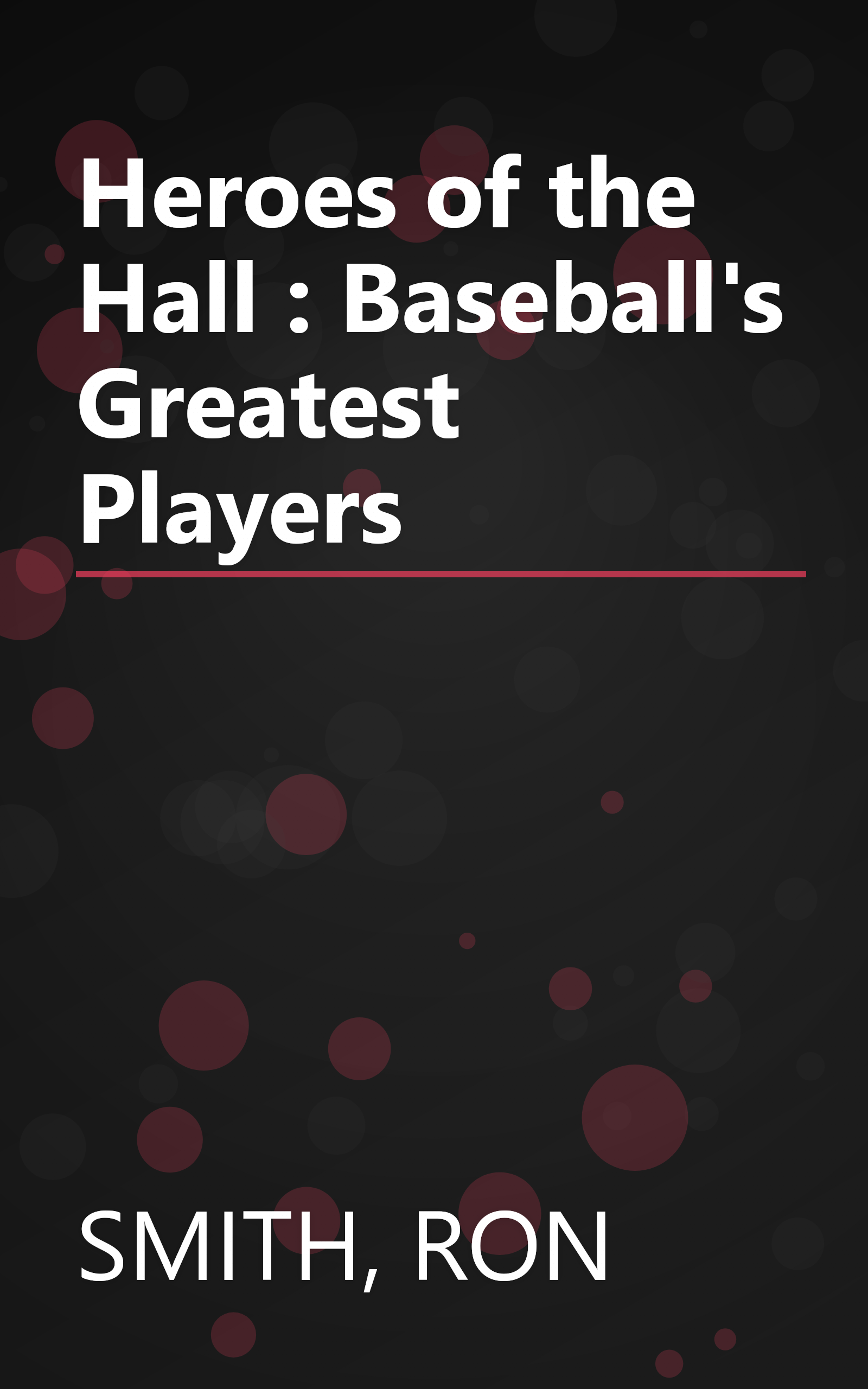 Heroes of the Hall : Baseball's Greatest Players book cover