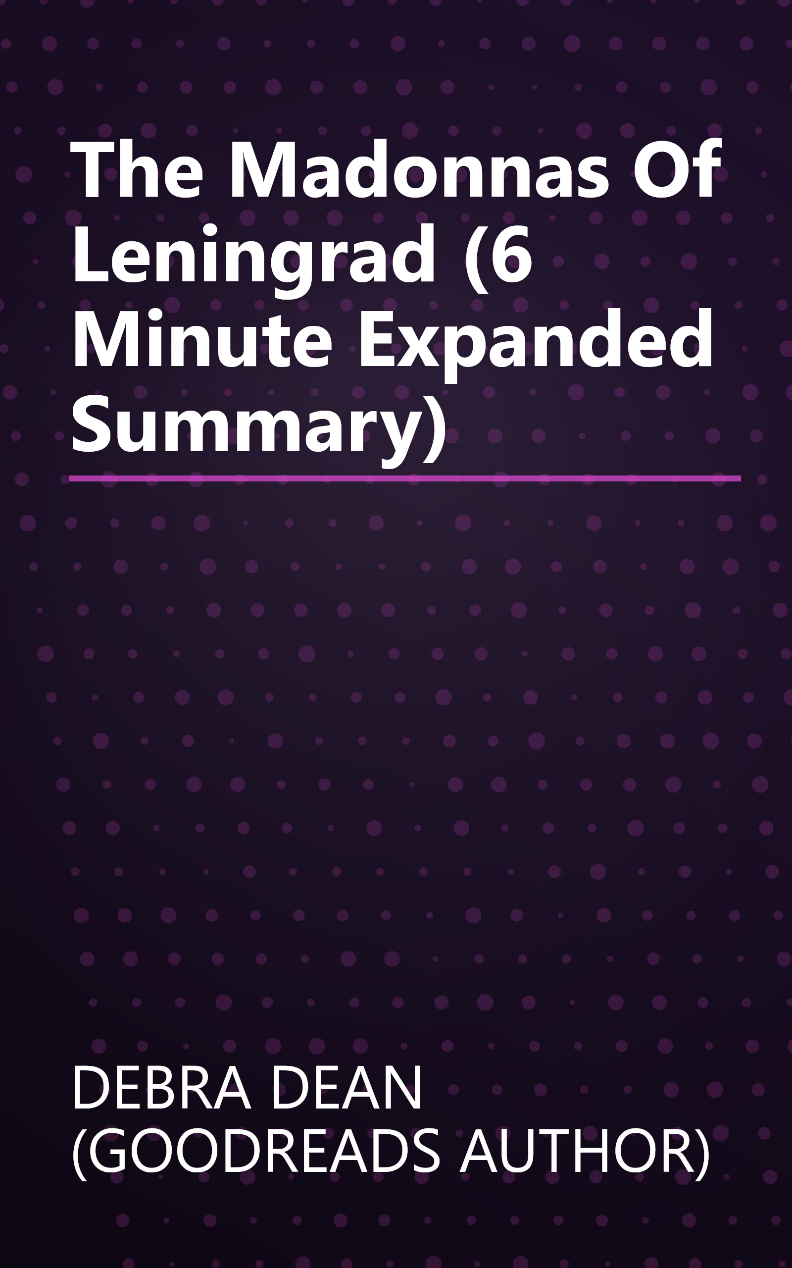 The Madonnas Of Leningrad (6 Minute   Expanded Summary) book cover