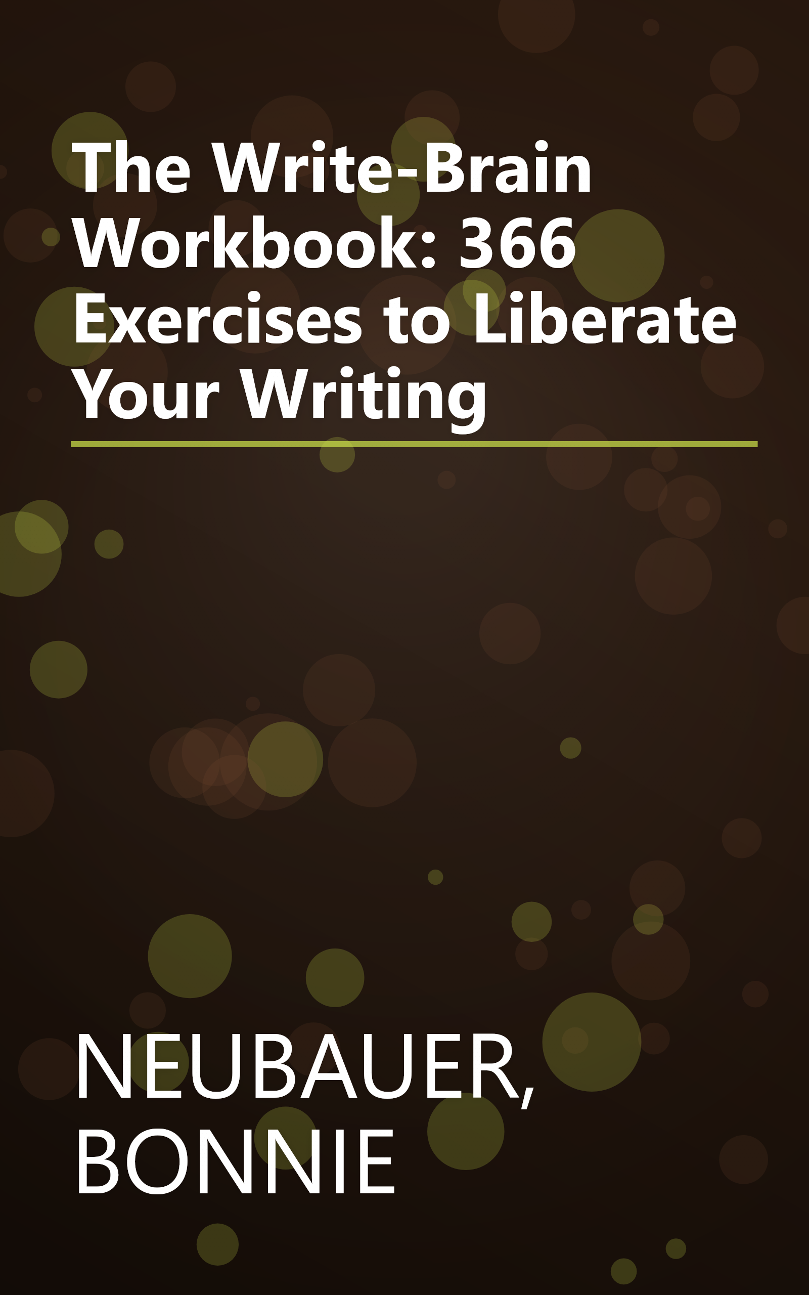 The Write-Brain Workbook: 366 Exercises to Liberate Your Writing book cover
