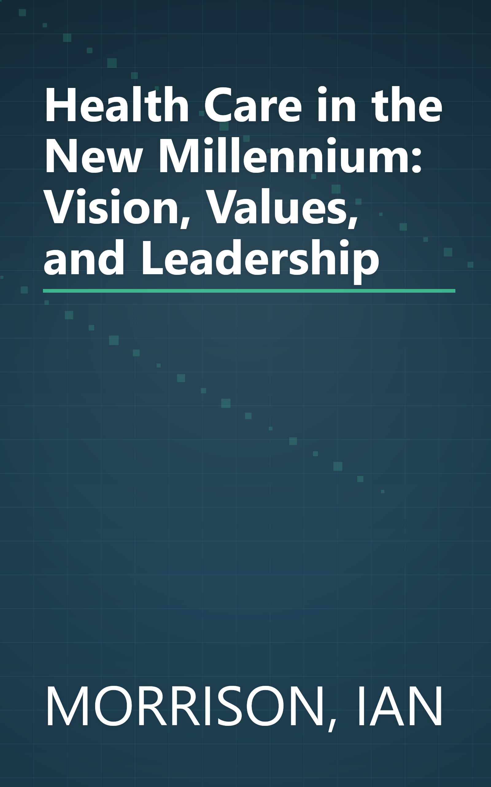 Health Care in the New Millennium: Vision, Values, and Leadership book cover