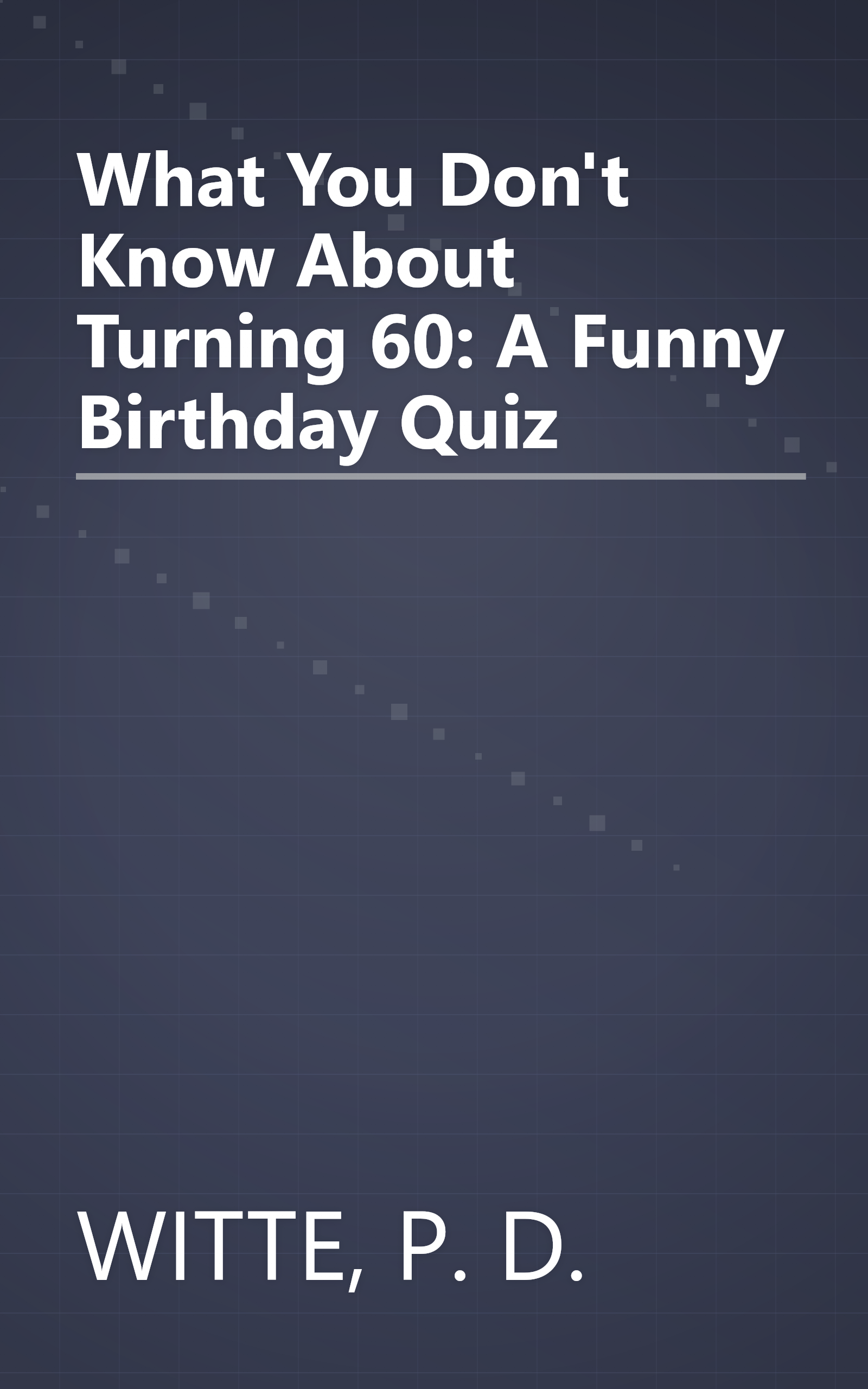 What You Don't Know About Turning 60: A Funny Birthday Quiz book cover