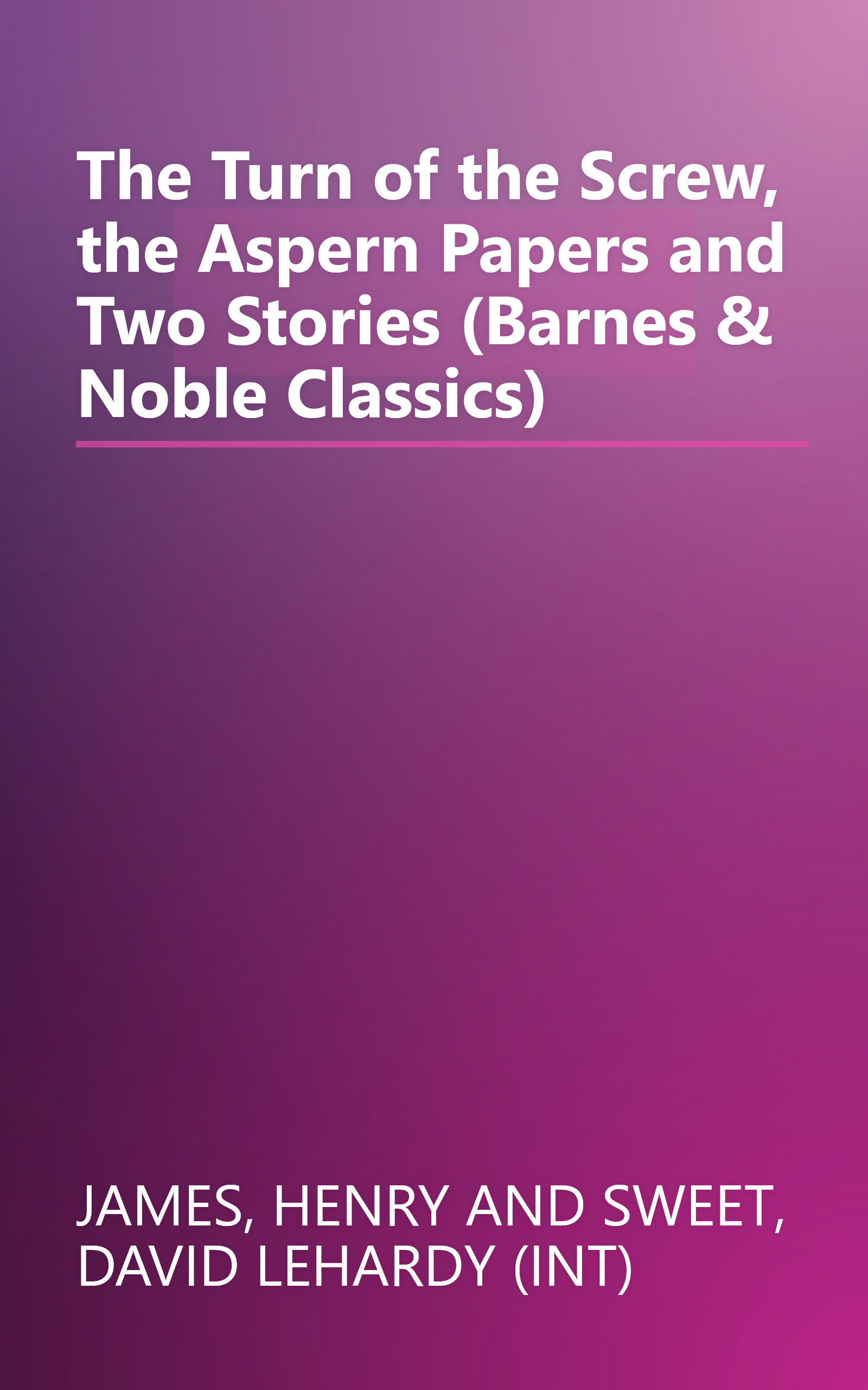 The Turn of the Screw, the Aspern Papers and Two Stories (Barnes & Noble Classics) book cover