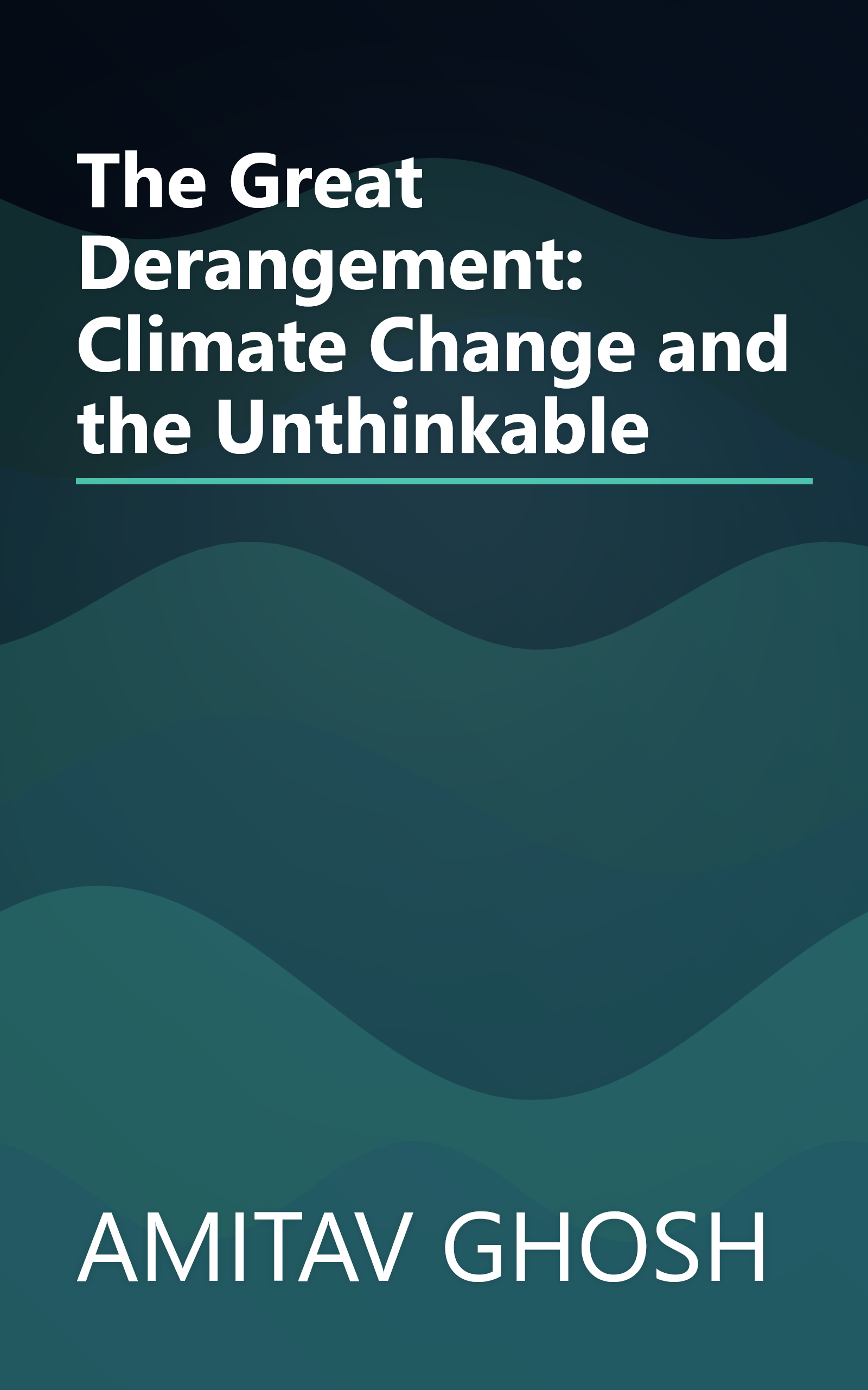 The Great Derangement: Climate Change and the Unthinkable book cover