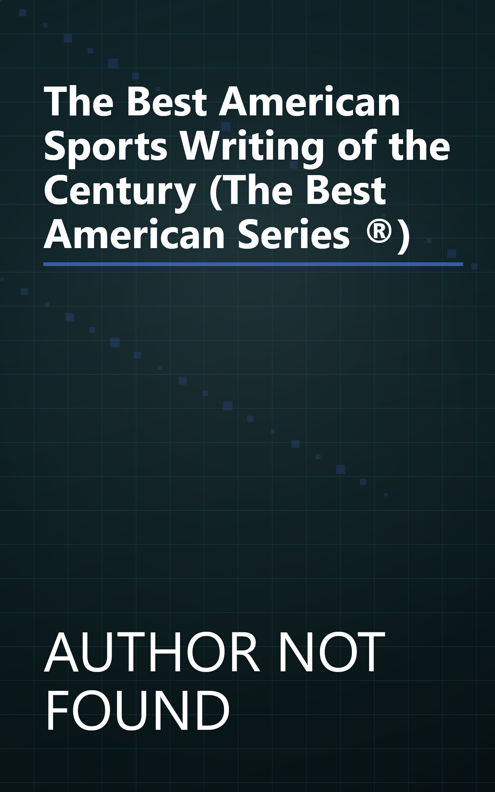 The Best American Sports Writing of the Century (The Best American Series ®) book cover