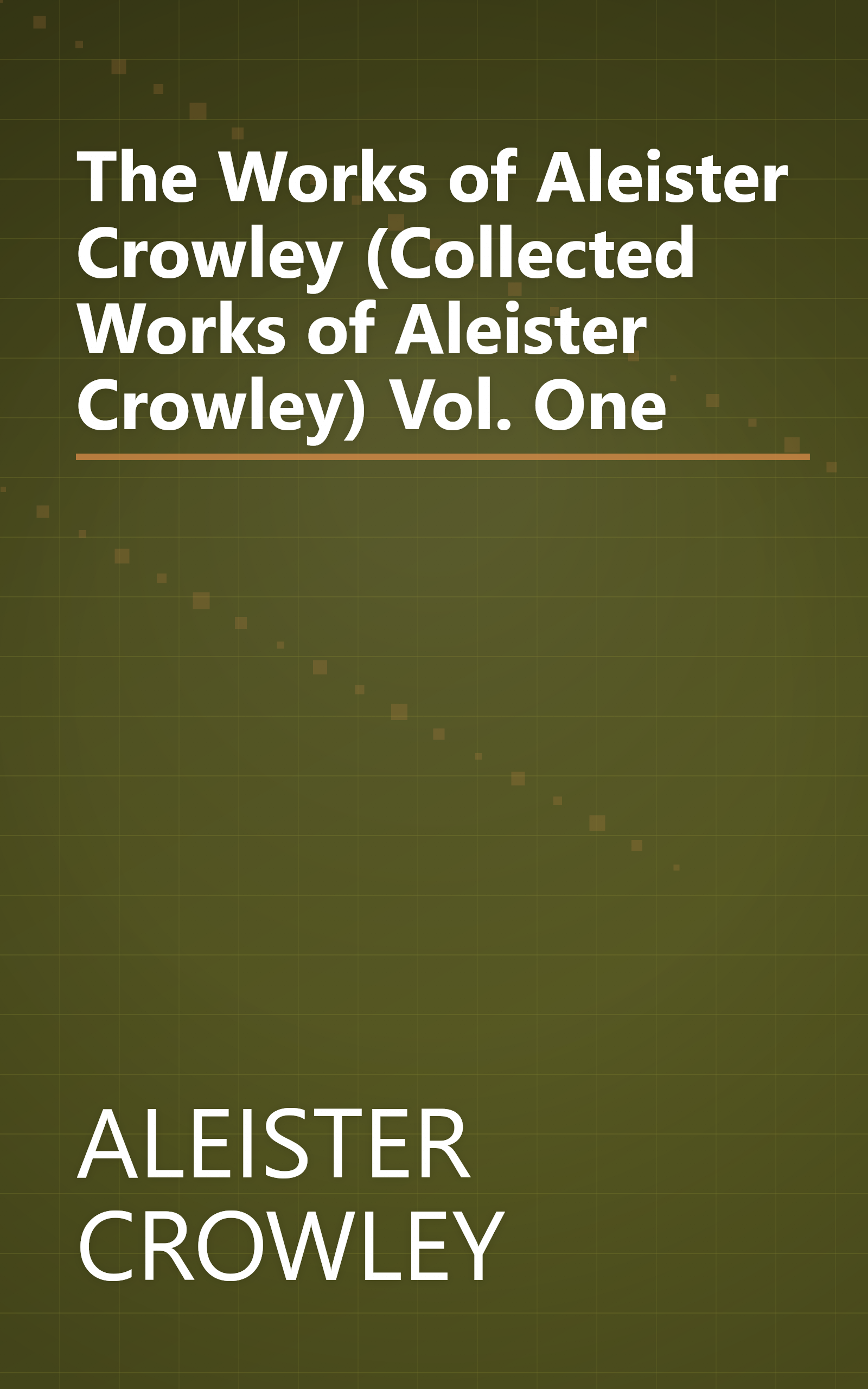The Works of Aleister Crowley (Collected Works of Aleister Crowley) Vol. One book cover
