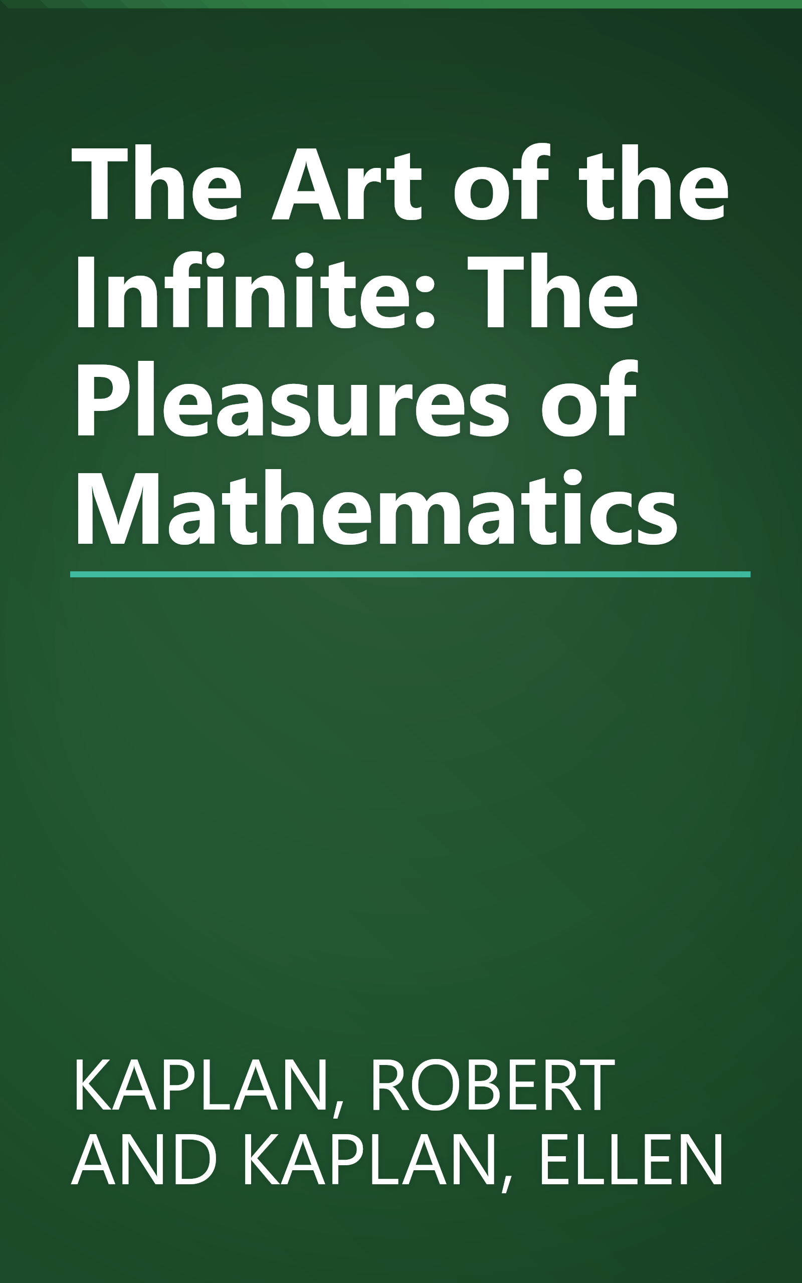 The Art of the Infinite: The Pleasures of Mathematics book cover