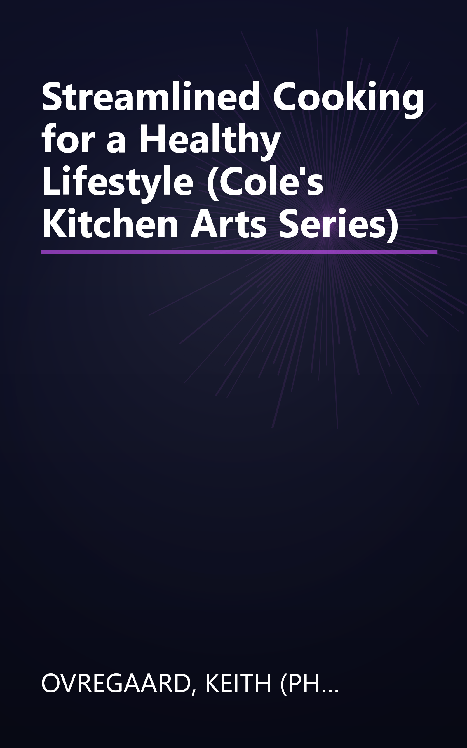 Streamlined Cooking for a Healthy Lifestyle (Cole's Kitchen Arts Series) book cover