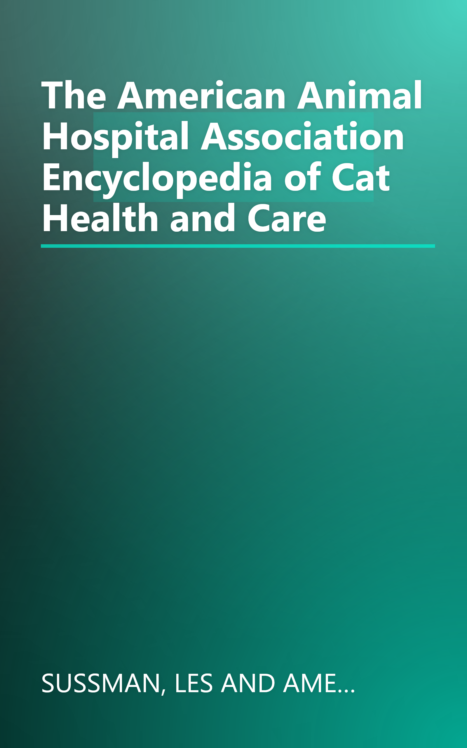 The American Animal Hospital Association Encyclopedia of Cat Health and Care book cover