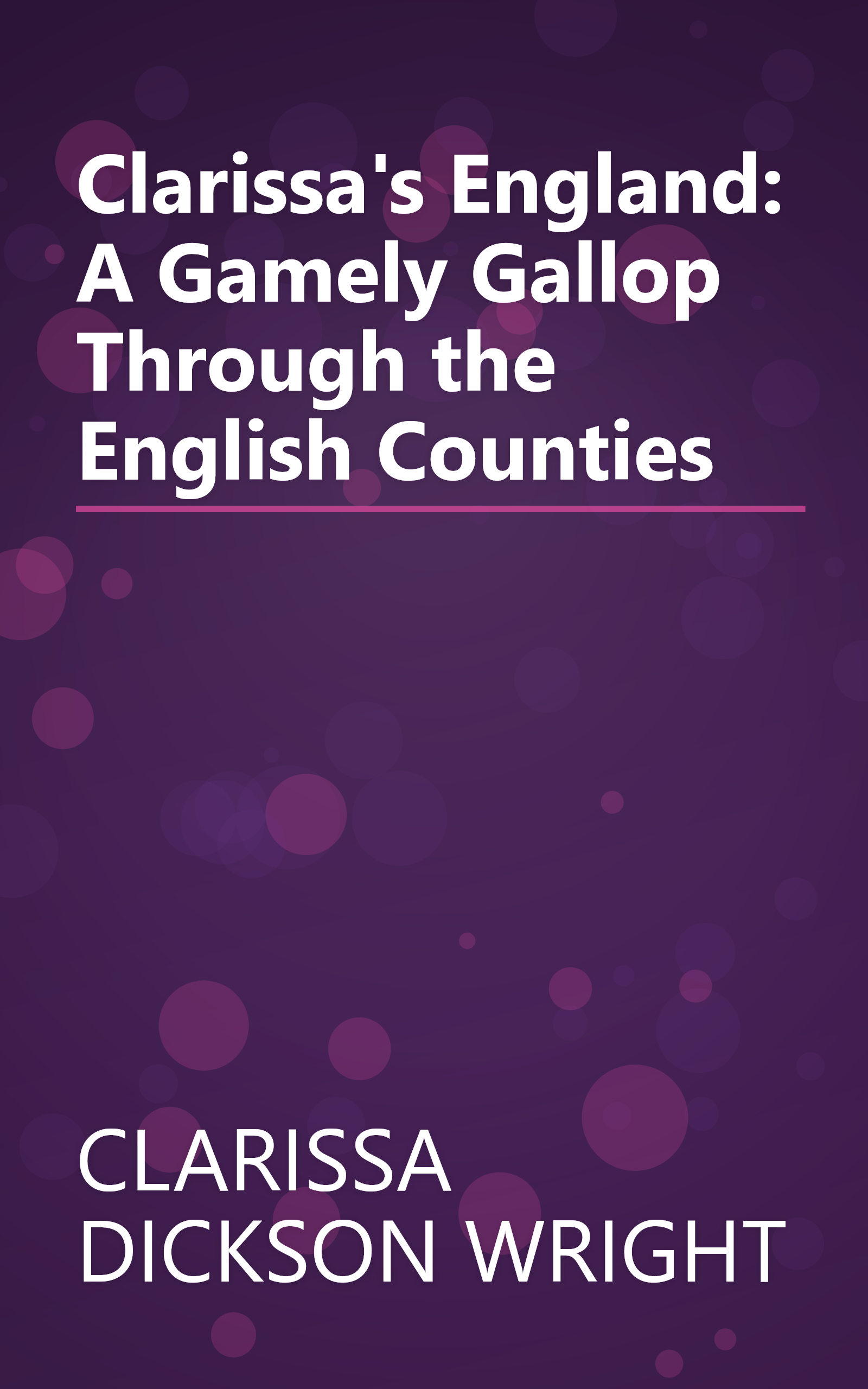 Clarissa's England: A Gamely Gallop Through the English Counties book cover