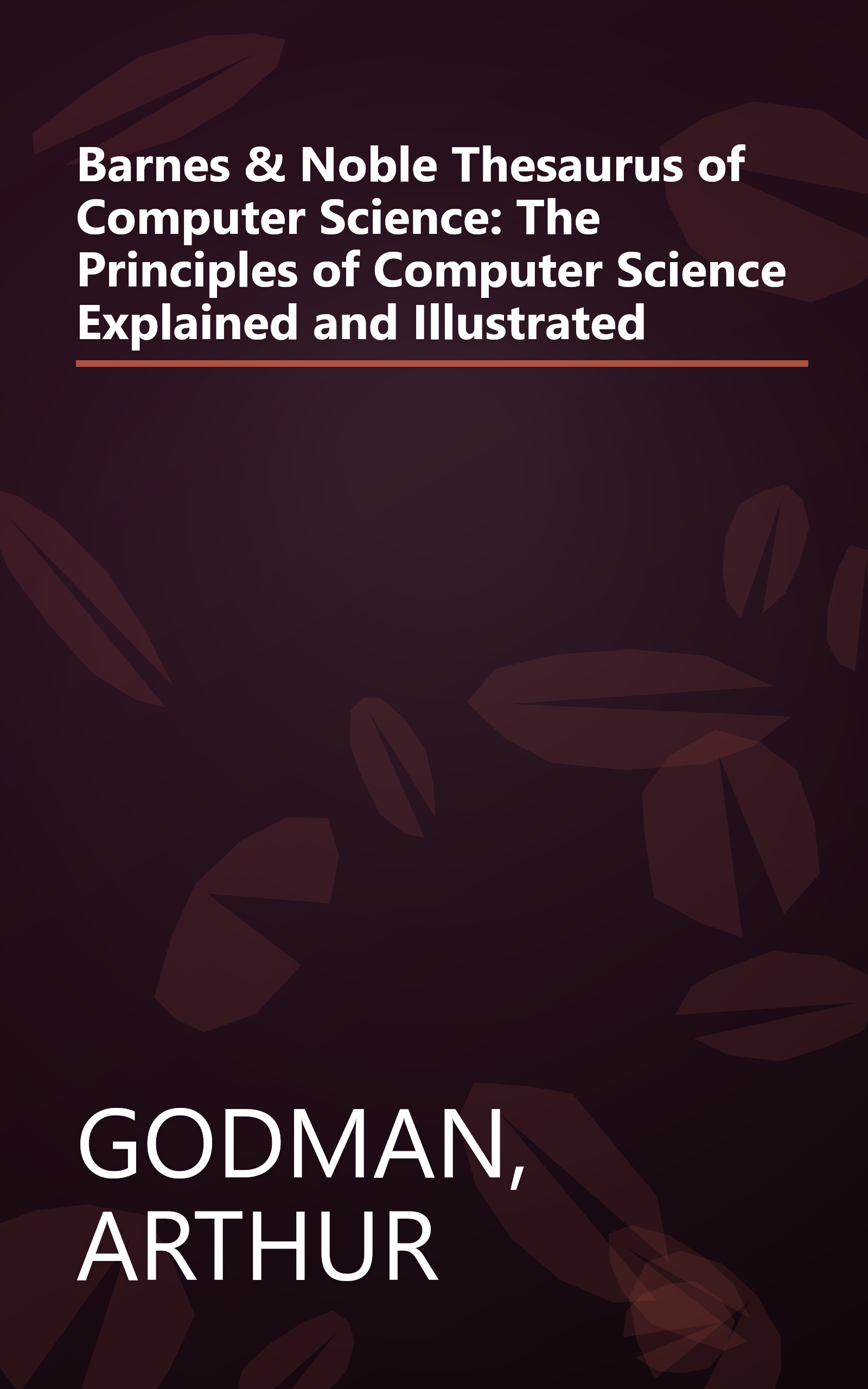 Barnes & Noble Thesaurus of Computer Science: The Principles of Computer Science Explained and Illustrated book cover