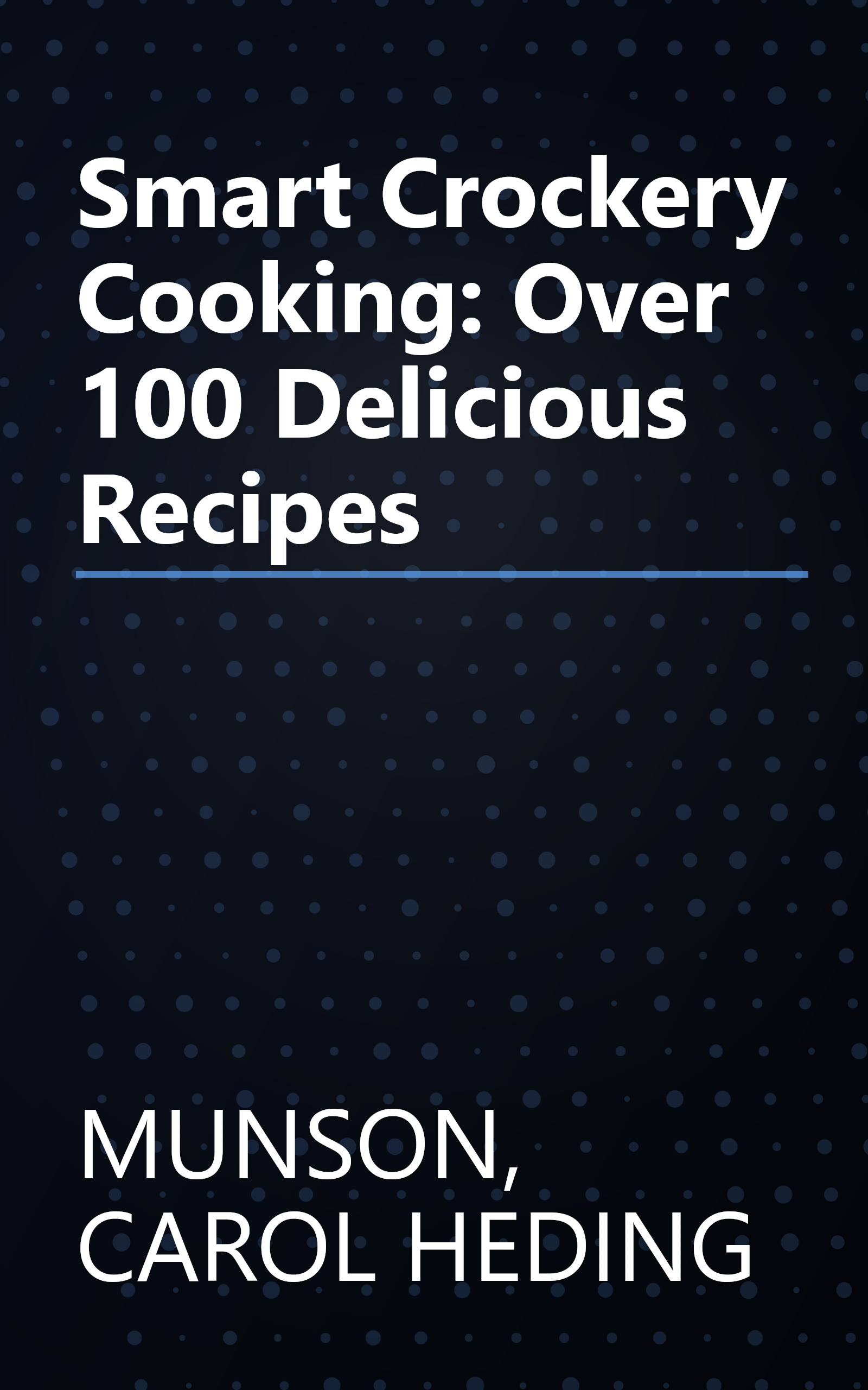Smart Crockery Cooking: Over 100 Delicious Recipes book cover