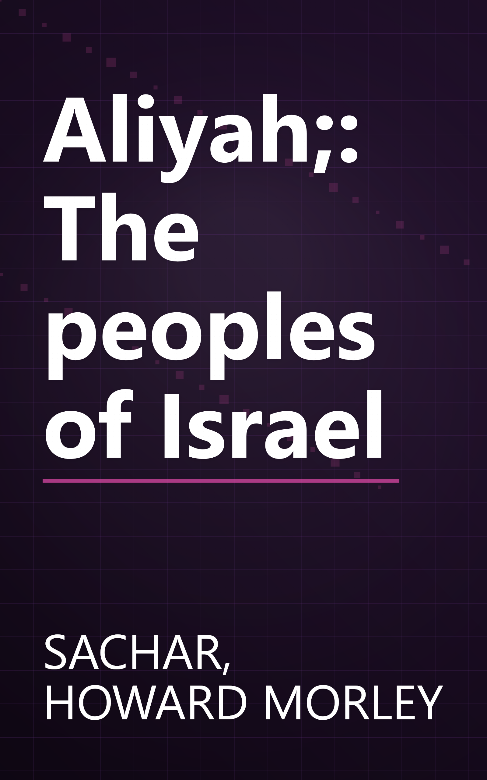 Aliyah;: The peoples of Israel book cover