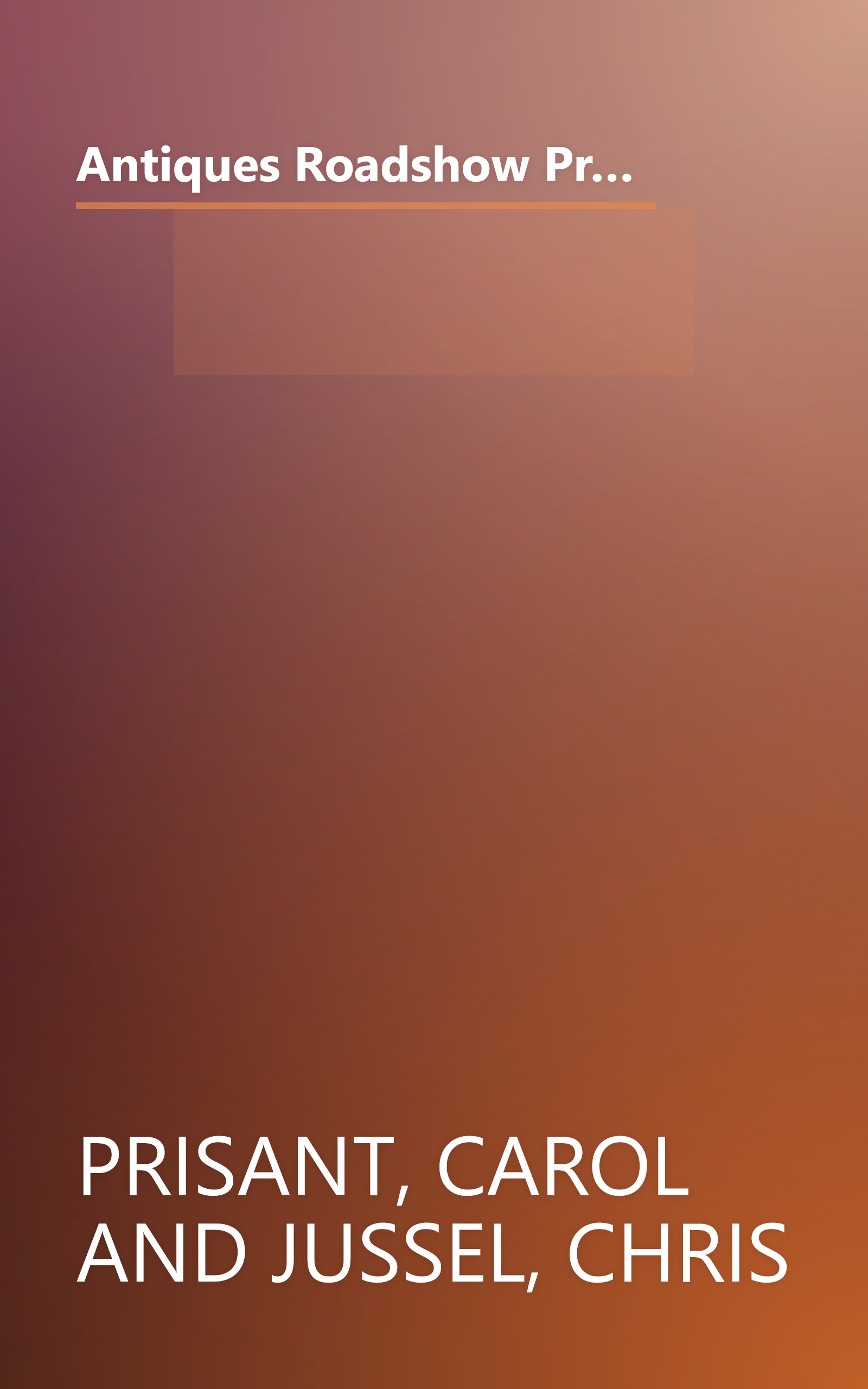 Antiques Roadshow Primer: The Introductory Guide to Antiques and Collectibles from the Most-Watched Series on PBS book cover