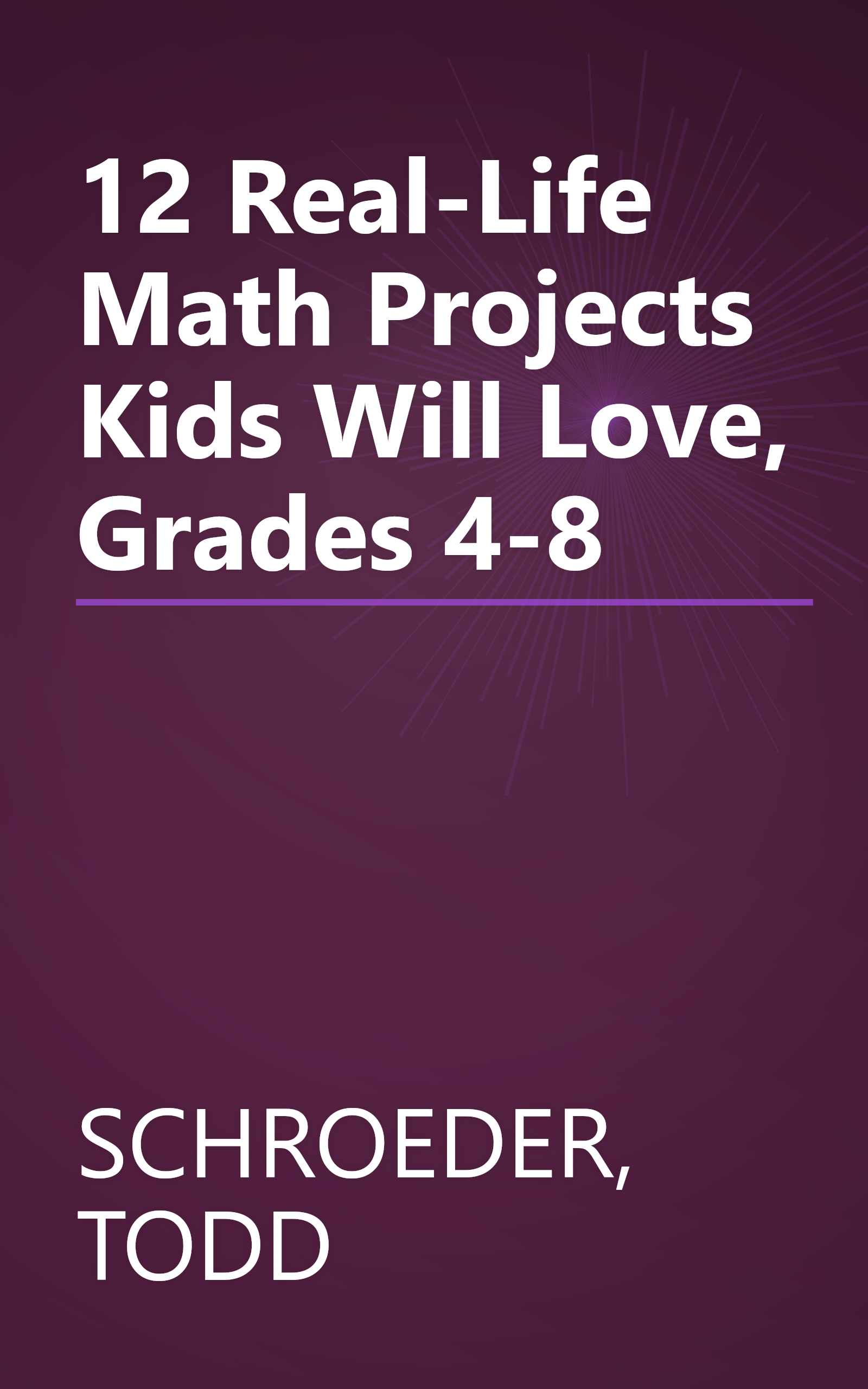 12 Real-Life Math Projects Kids Will Love, Grades 4-8 book cover