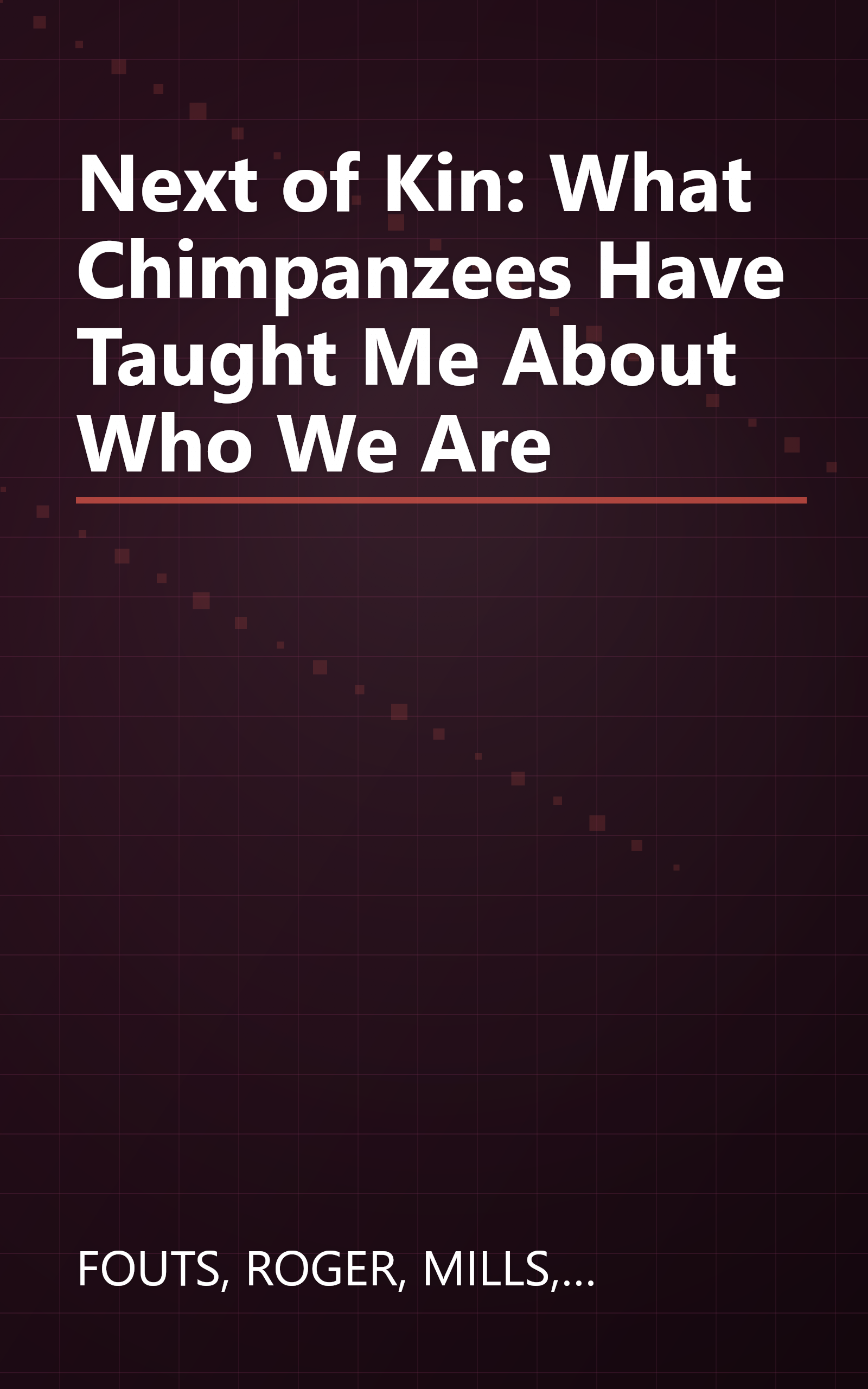 Next of Kin: What Chimpanzees Have Taught Me About Who We Are book cover