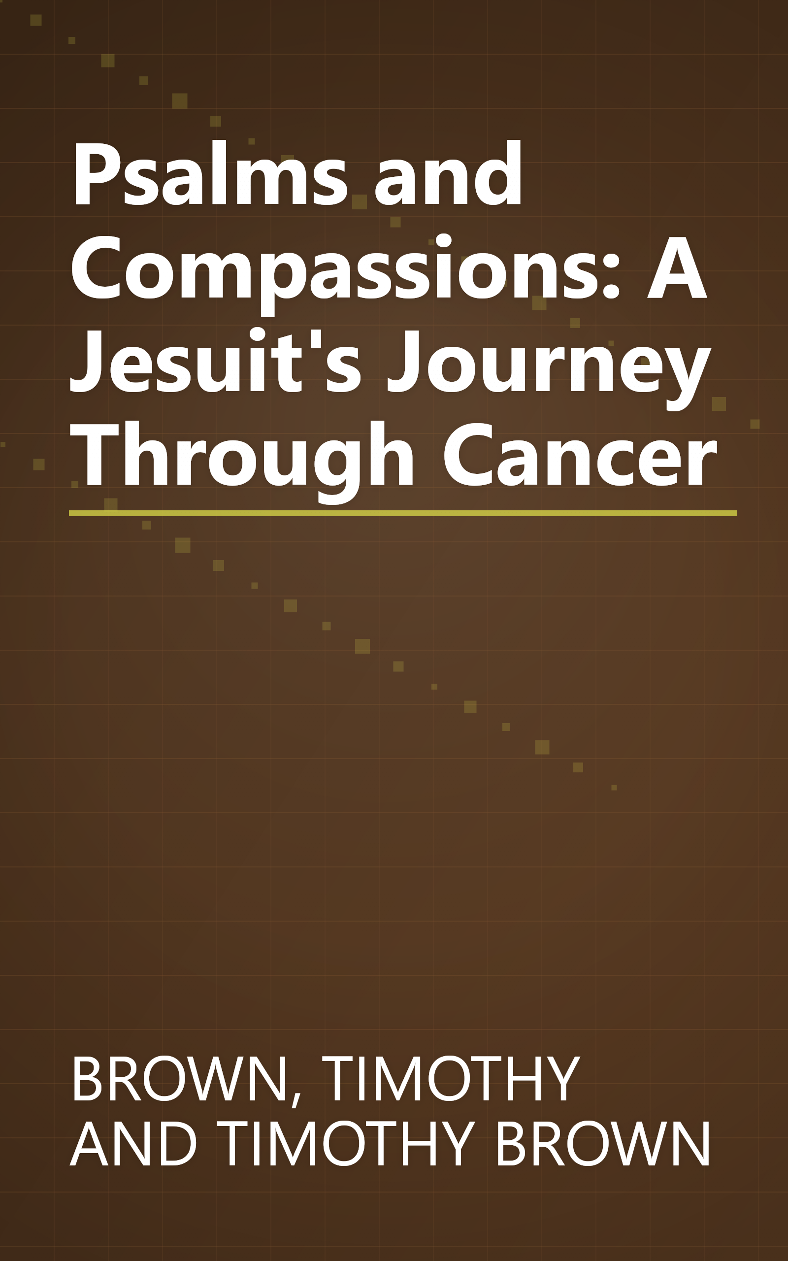 Psalms and Compassions: A Jesuit's Journey Through Cancer book cover