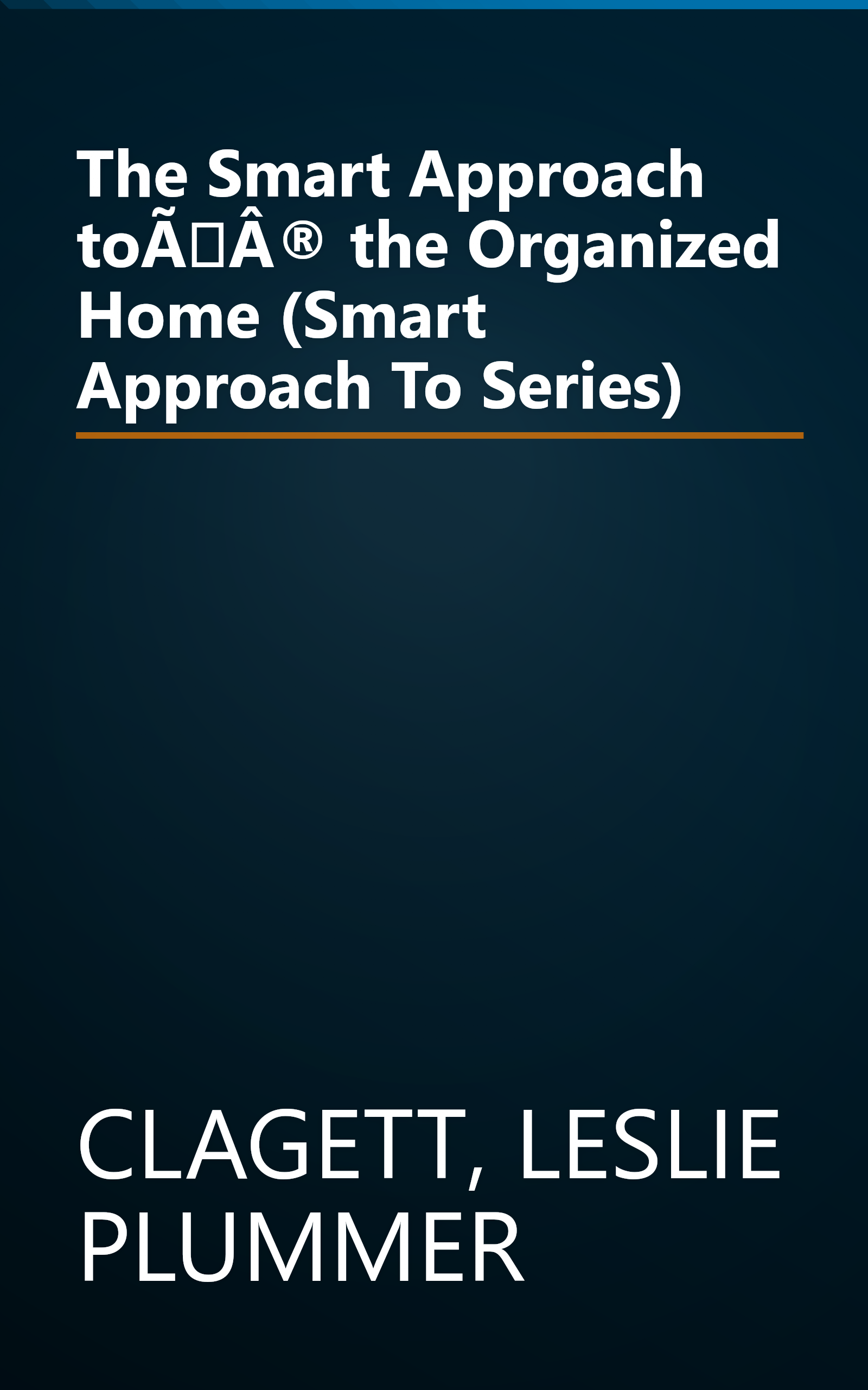 The Smart Approach toÃÂ® the Organized Home (Smart Approach To Series) book cover