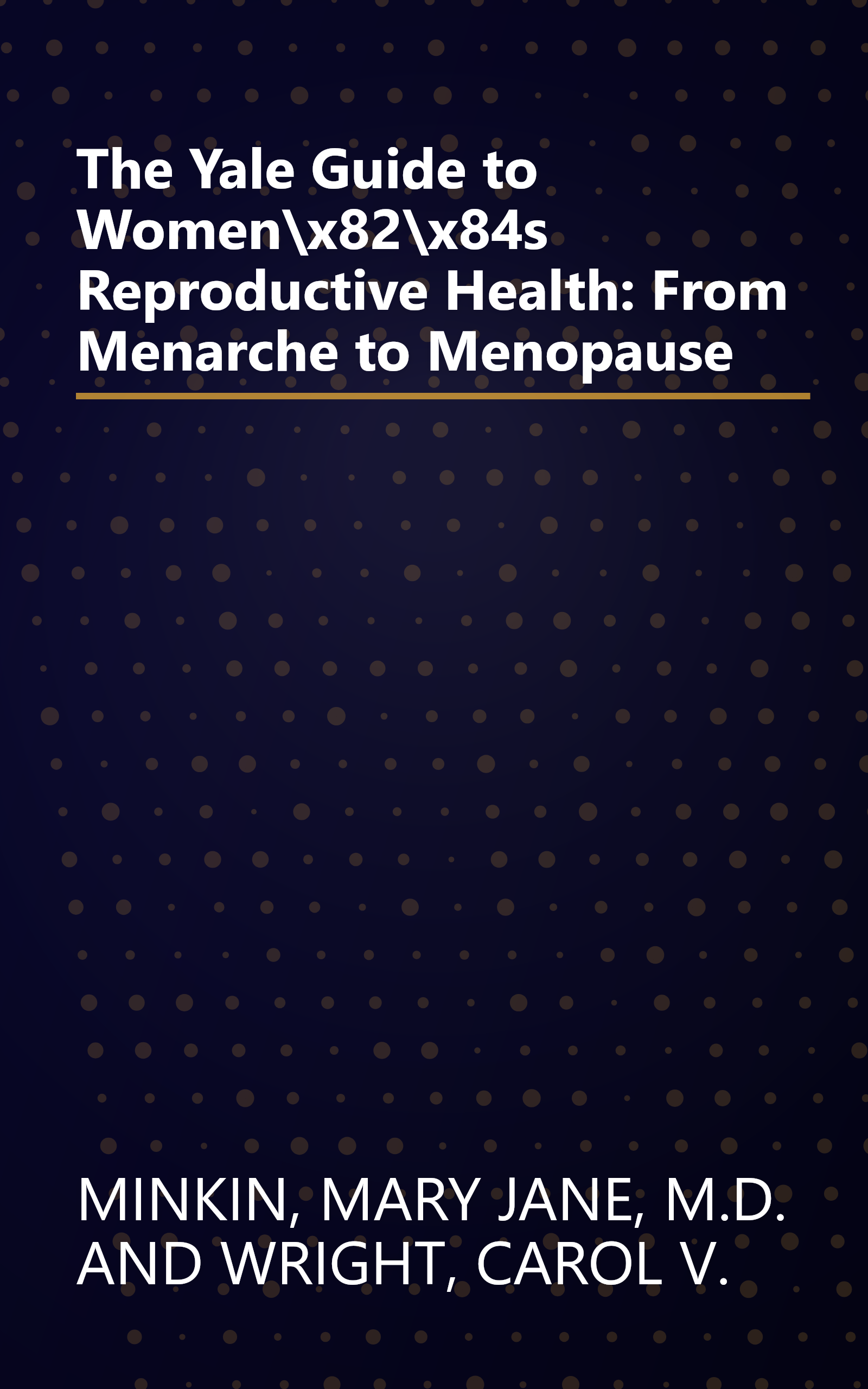 The Yale Guide to Women\x82\x84s Reproductive Health: From Menarche to Menopause book cover