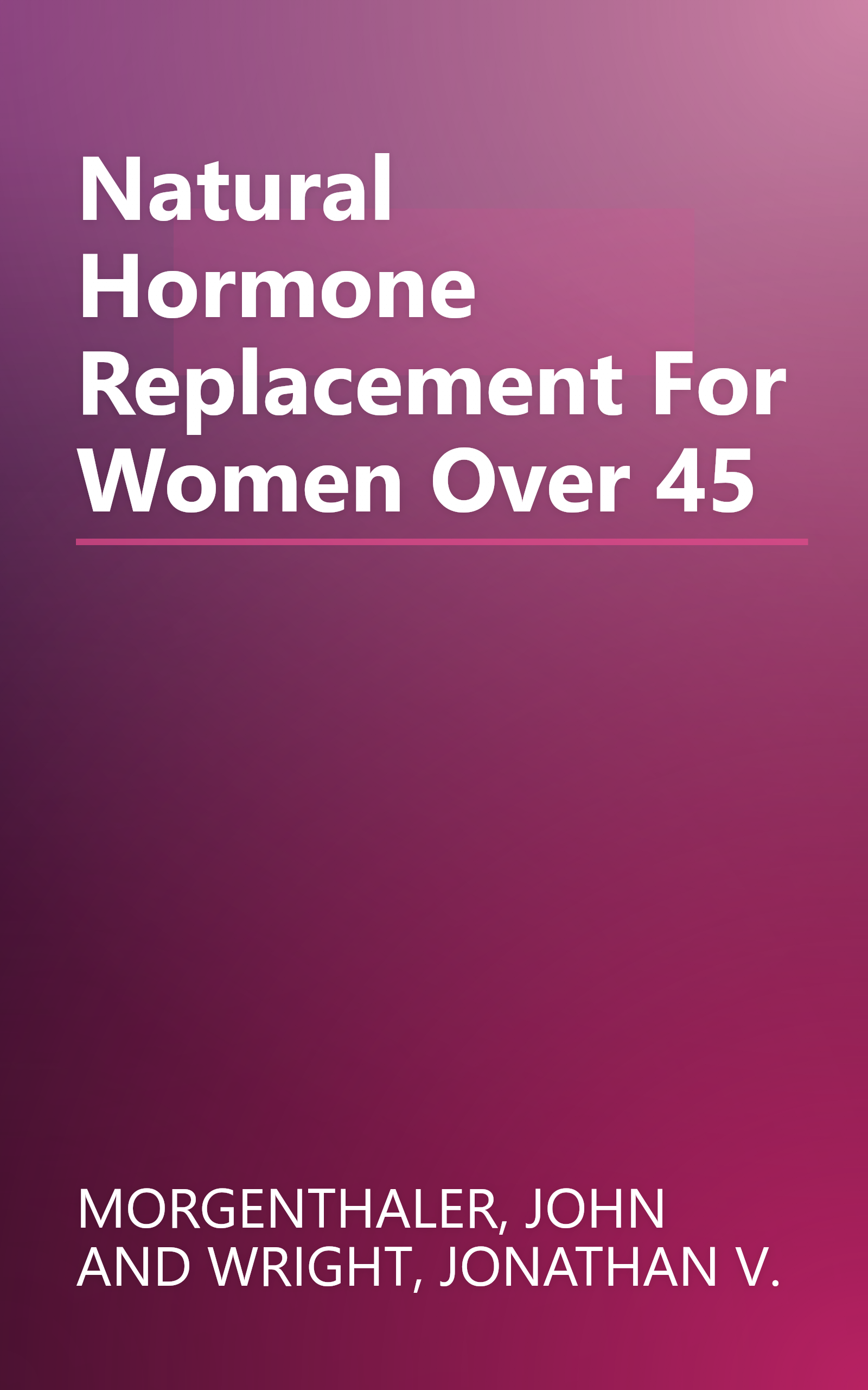 Natural Hormone Replacement For Women Over 45 book cover