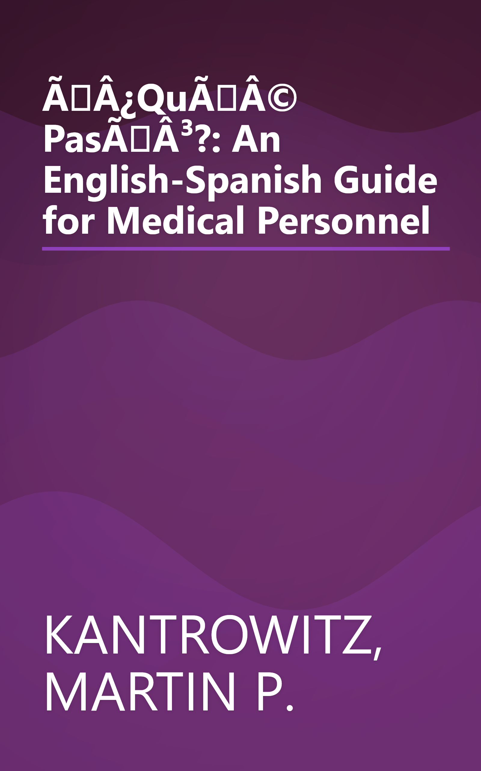 ÃÂ¿QuÃÂ© PasÃÂ³?: An English-Spanish Guide for Medical Personnel book cover