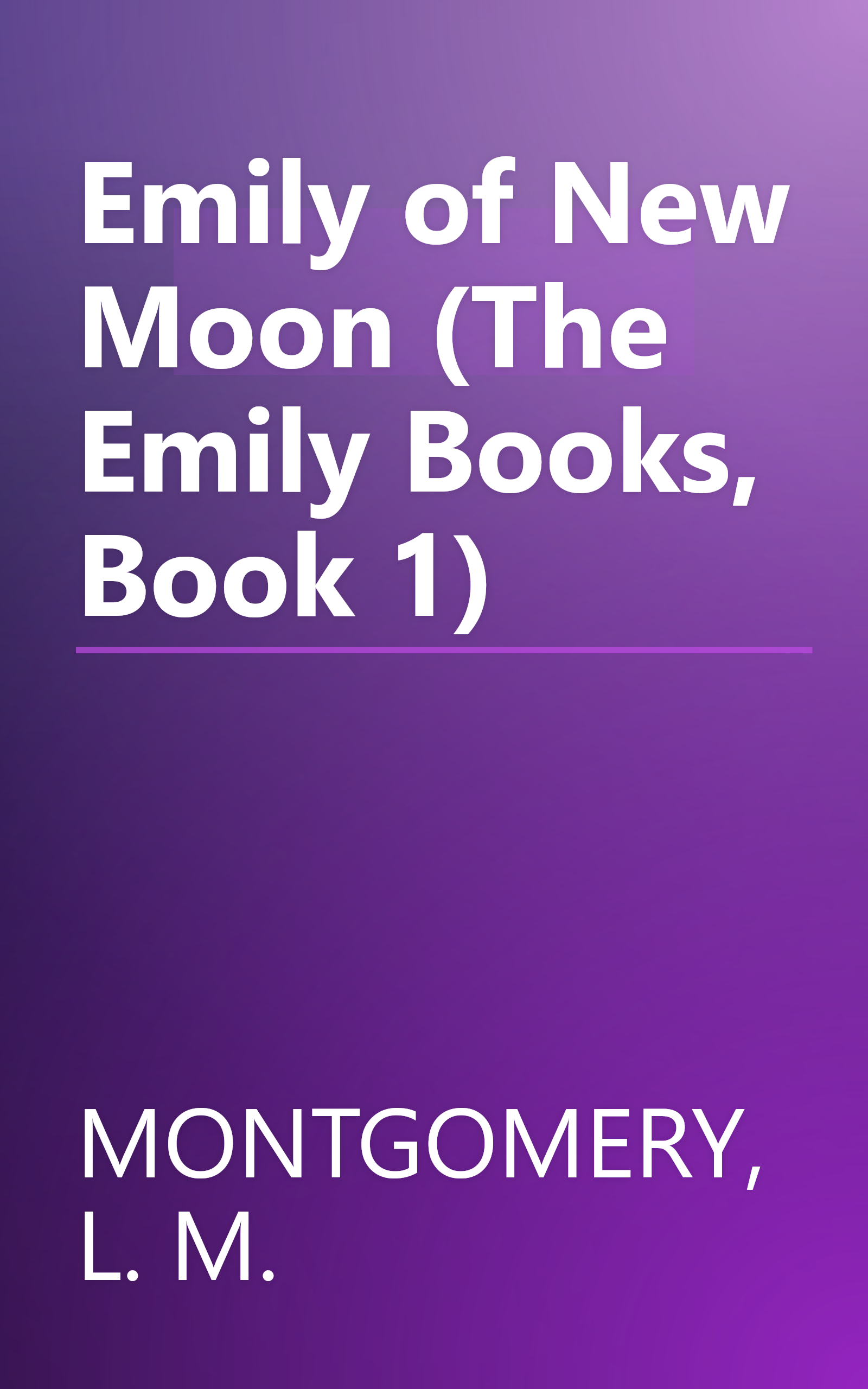 Emily of New Moon (The Emily Books, Book 1) book cover
