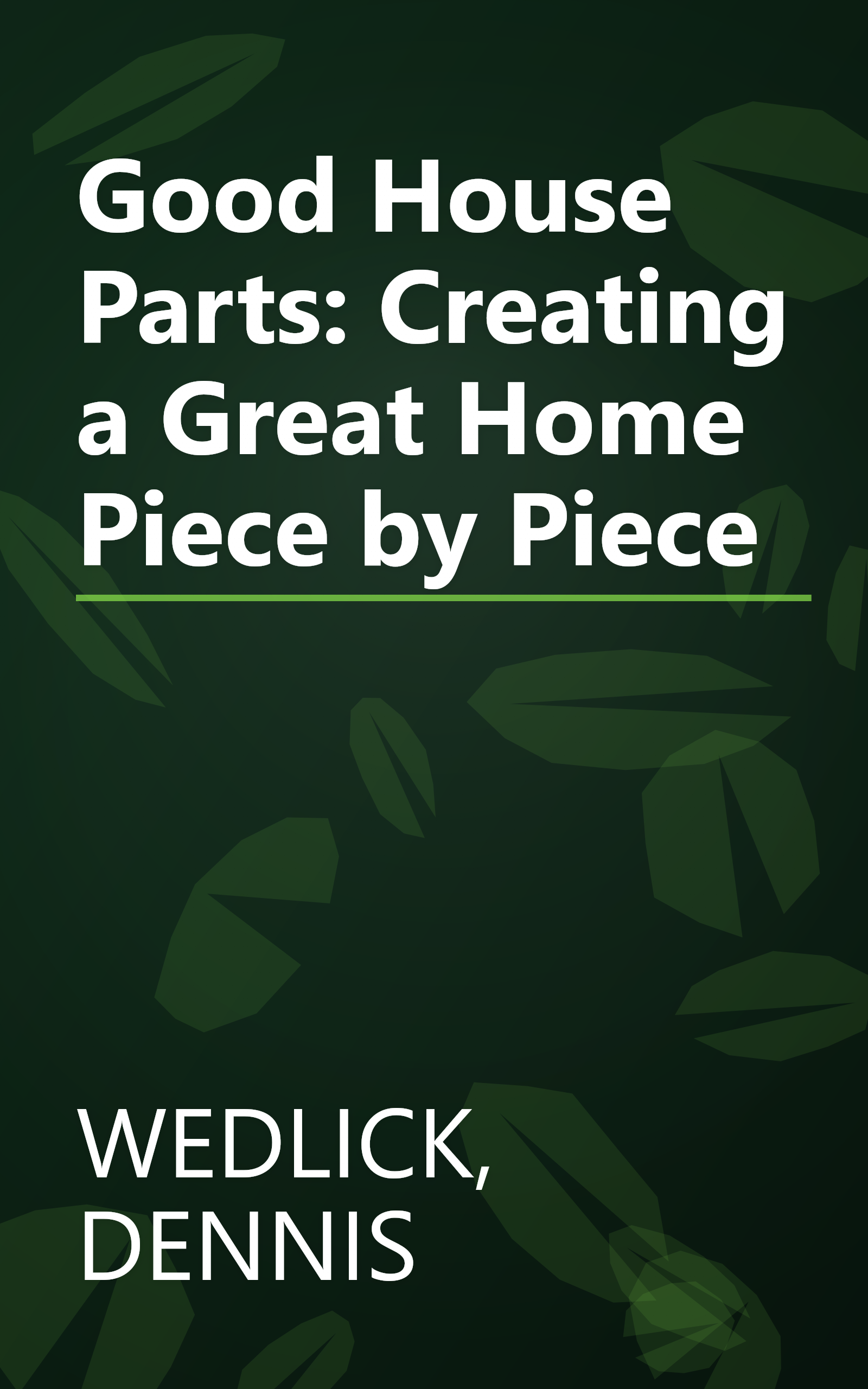 Good House Parts: Creating a Great Home Piece by Piece book cover