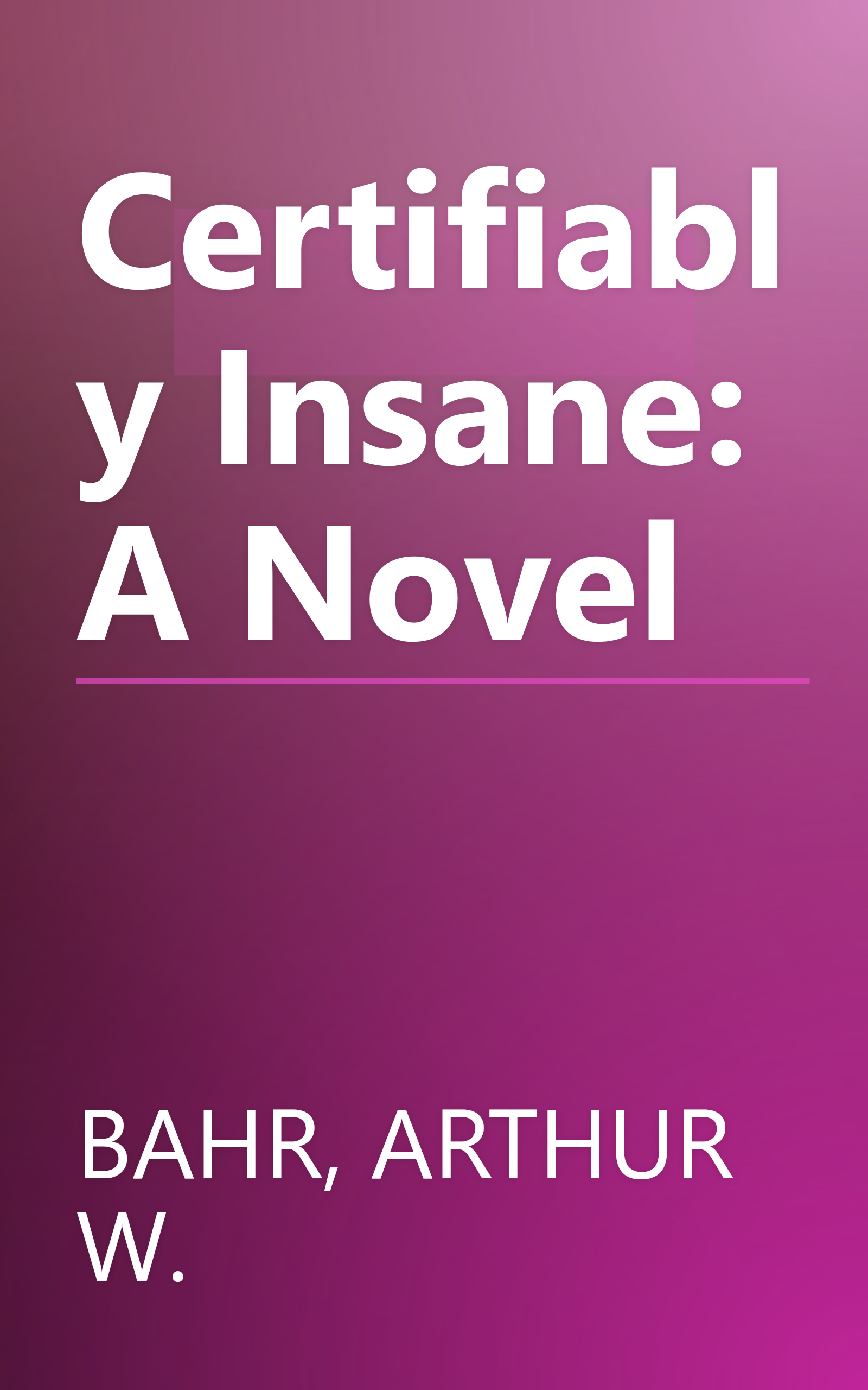Certifiably Insane: A Novel book cover