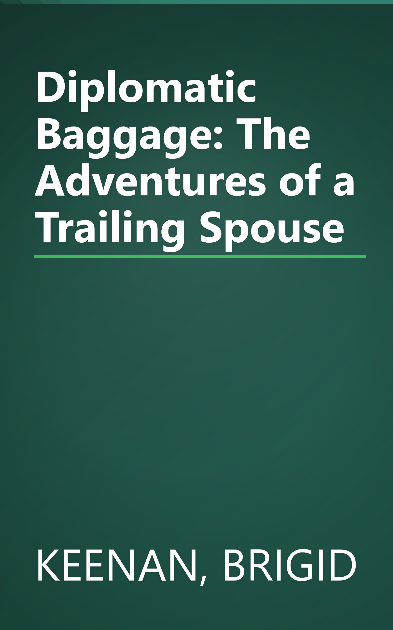 Diplomatic Baggage: The Adventures of a Trailing Spouse book cover