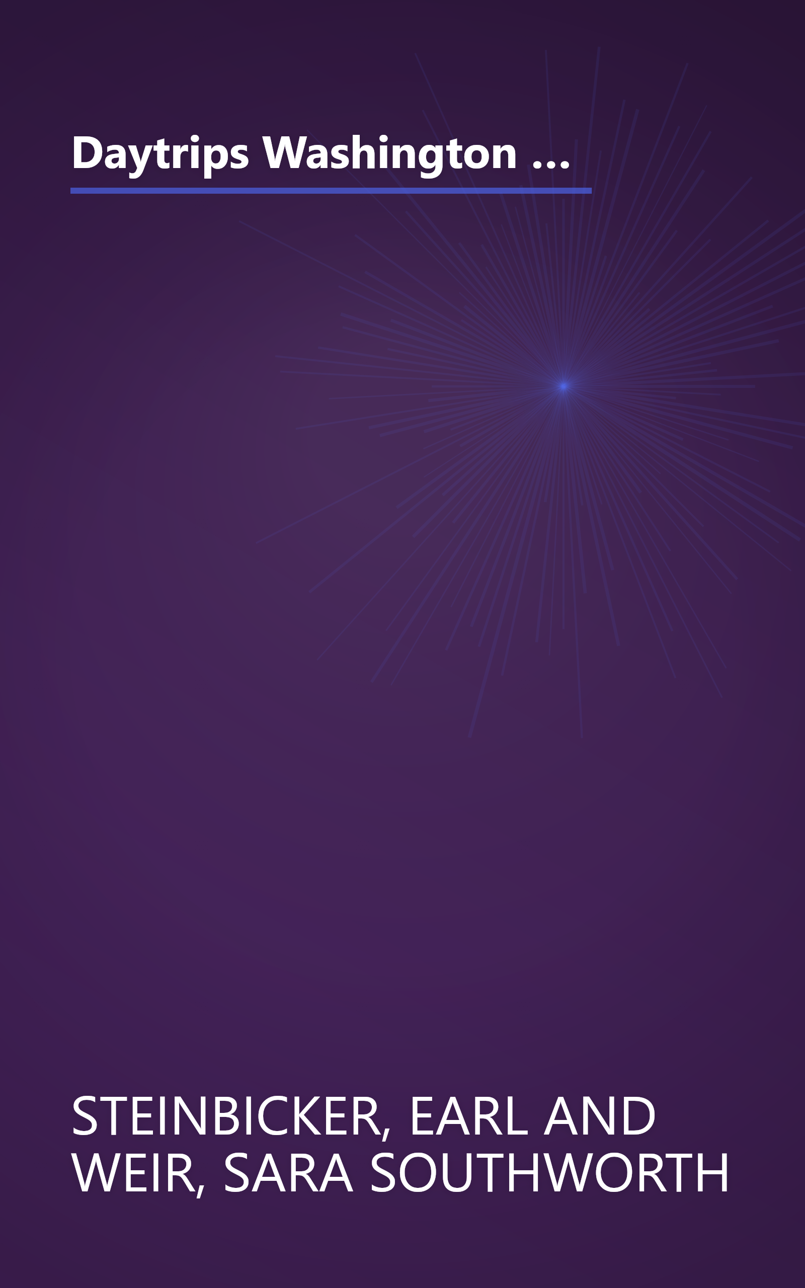 Daytrips Washington D.C.: 50 one day adventures in Washington, Virginia, Maryland, Delaware and Pennsylvania book cover