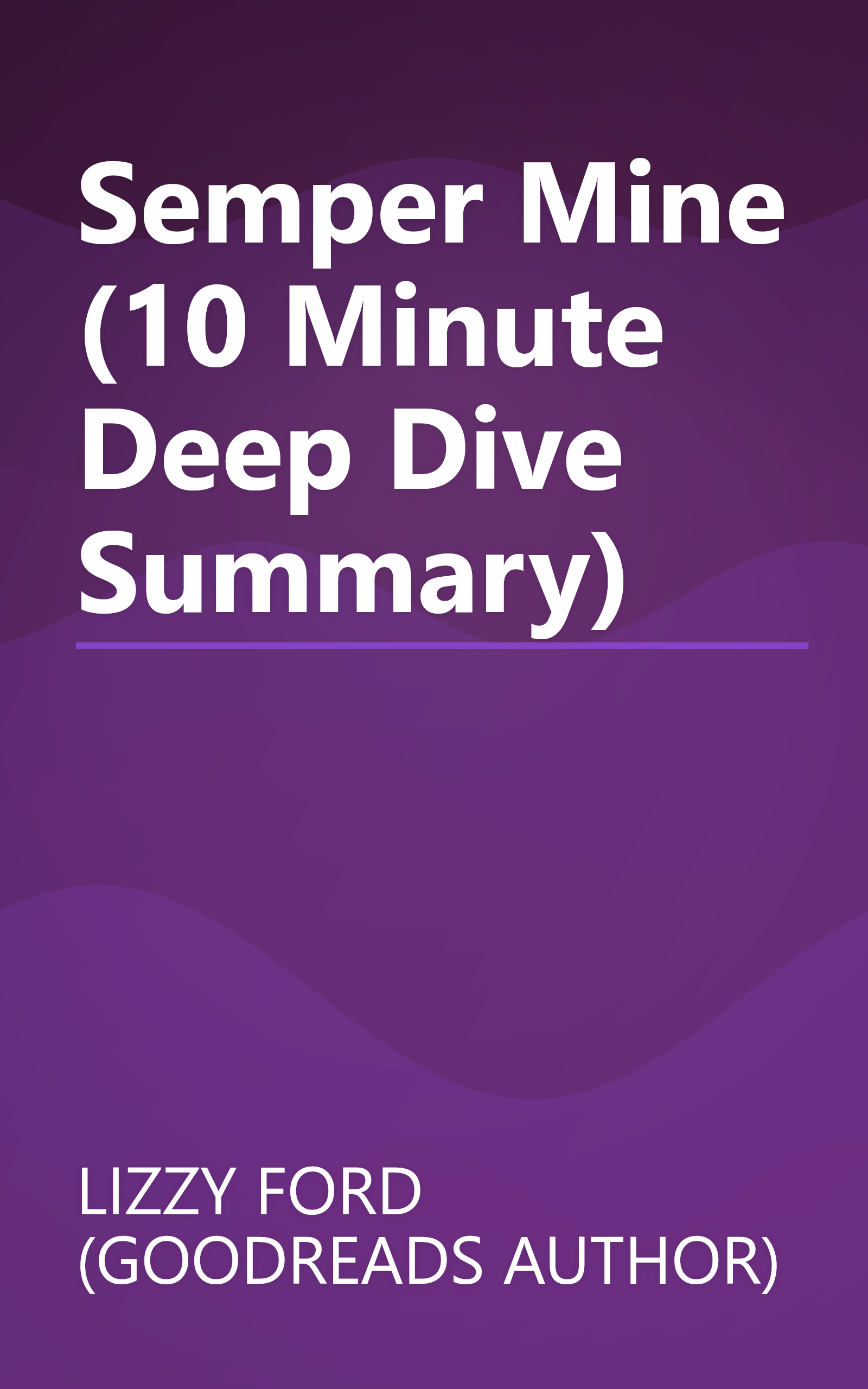 Semper Mine (10 Minute   Deep Dive Summary) book cover