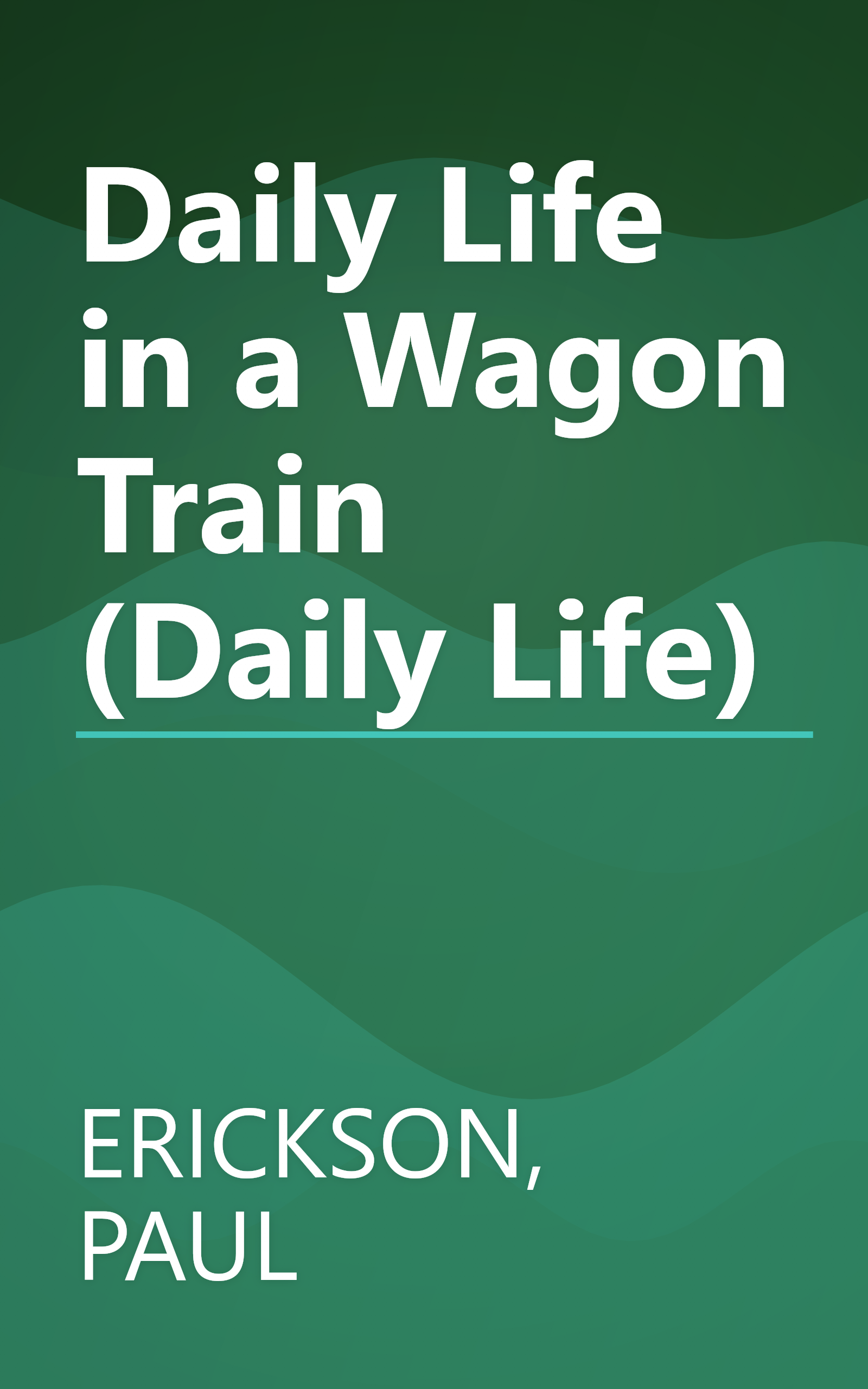 Daily Life in a Wagon Train (Daily Life) book cover