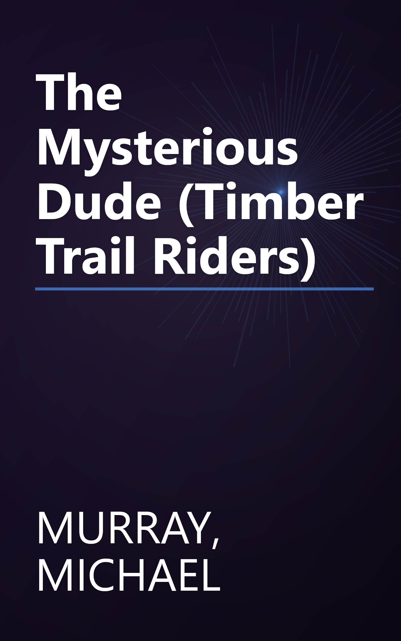 The Mysterious Dude (Timber Trail Riders) book cover