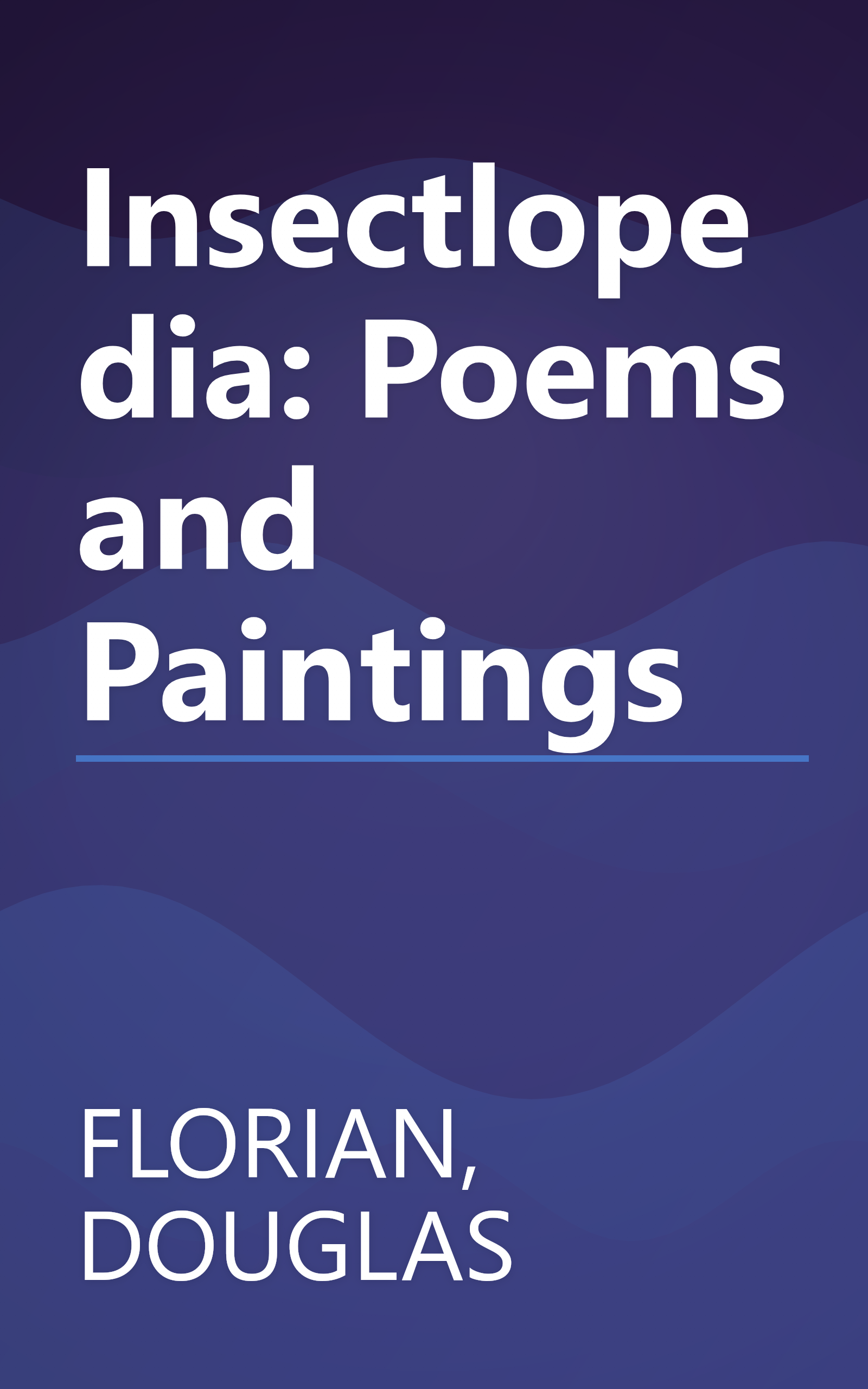 Insectlopedia: Poems and Paintings book cover